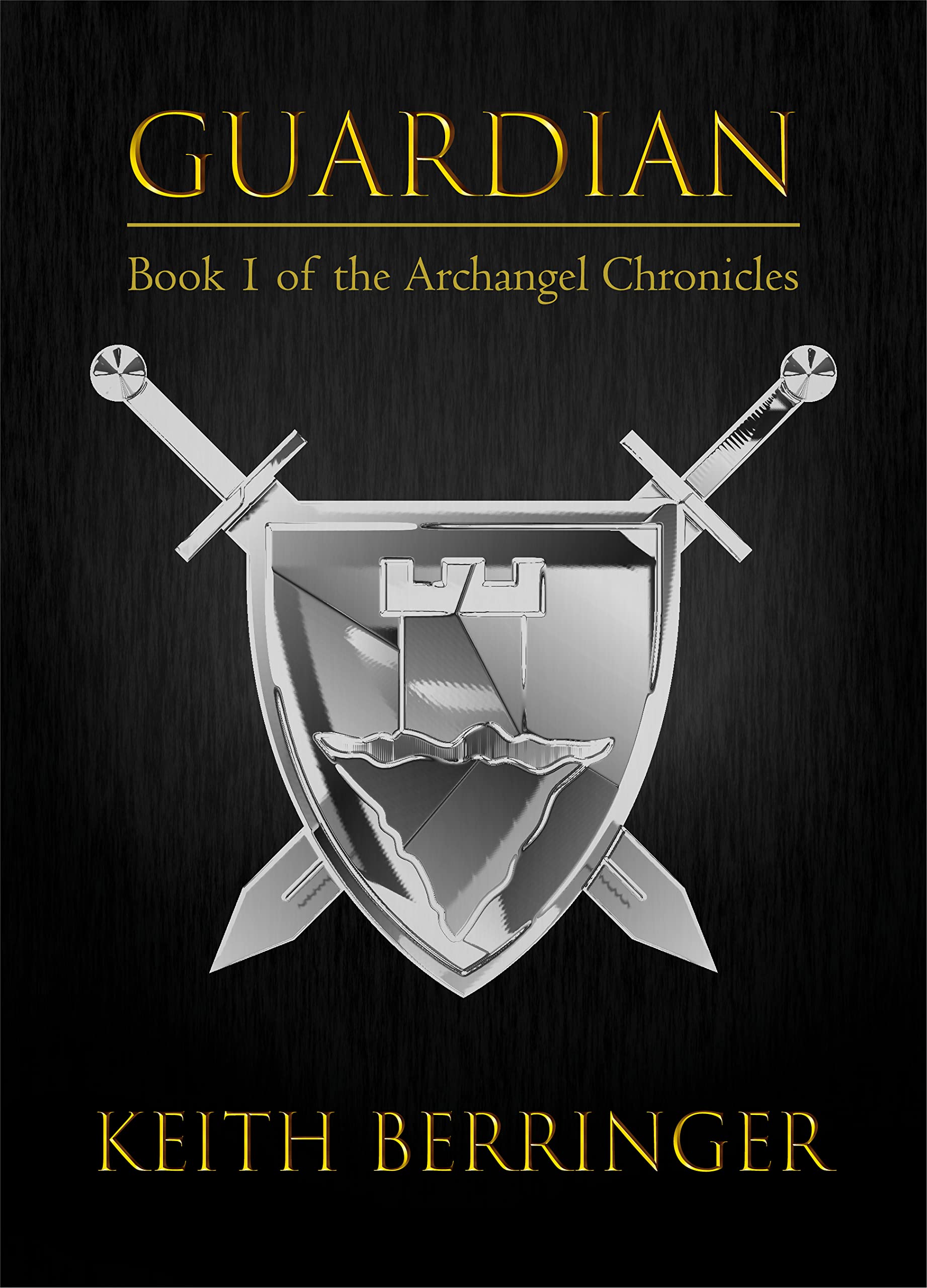 Guardian: Book 1 of the Archangel Chronicles by Keith Berringer | Goodreads
