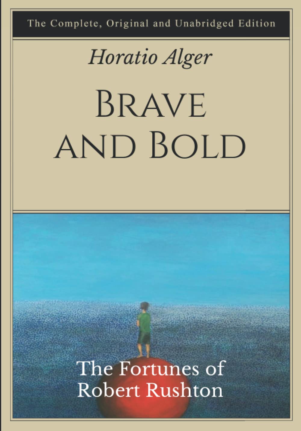 Brave and Bold: The Fortunes of Robert Rushton - The Complete, Original ...