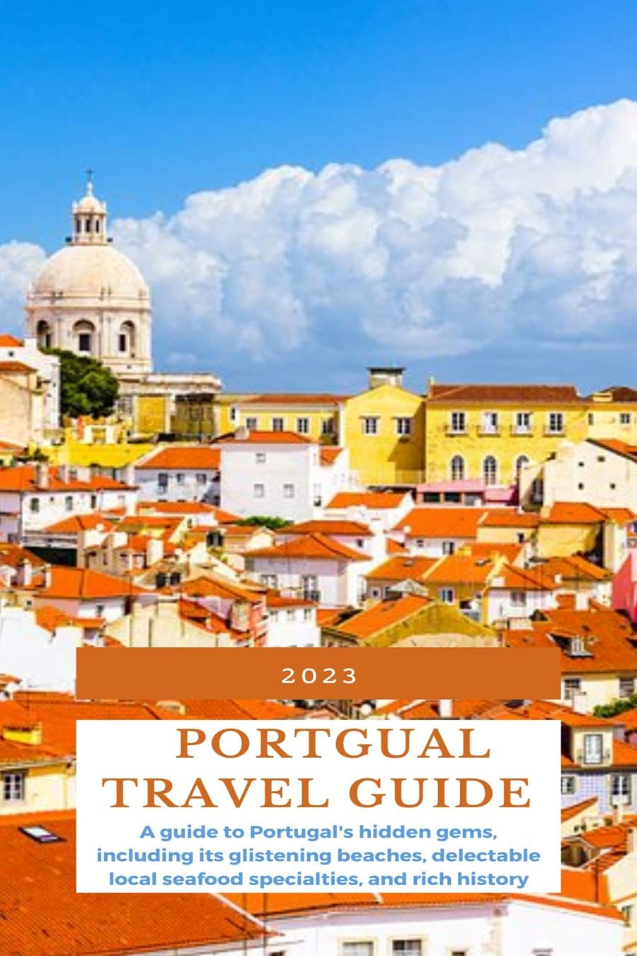 PORTUGAL TRAVEL GUIDE 2023: A guide to Portugal's hidden gems ...
