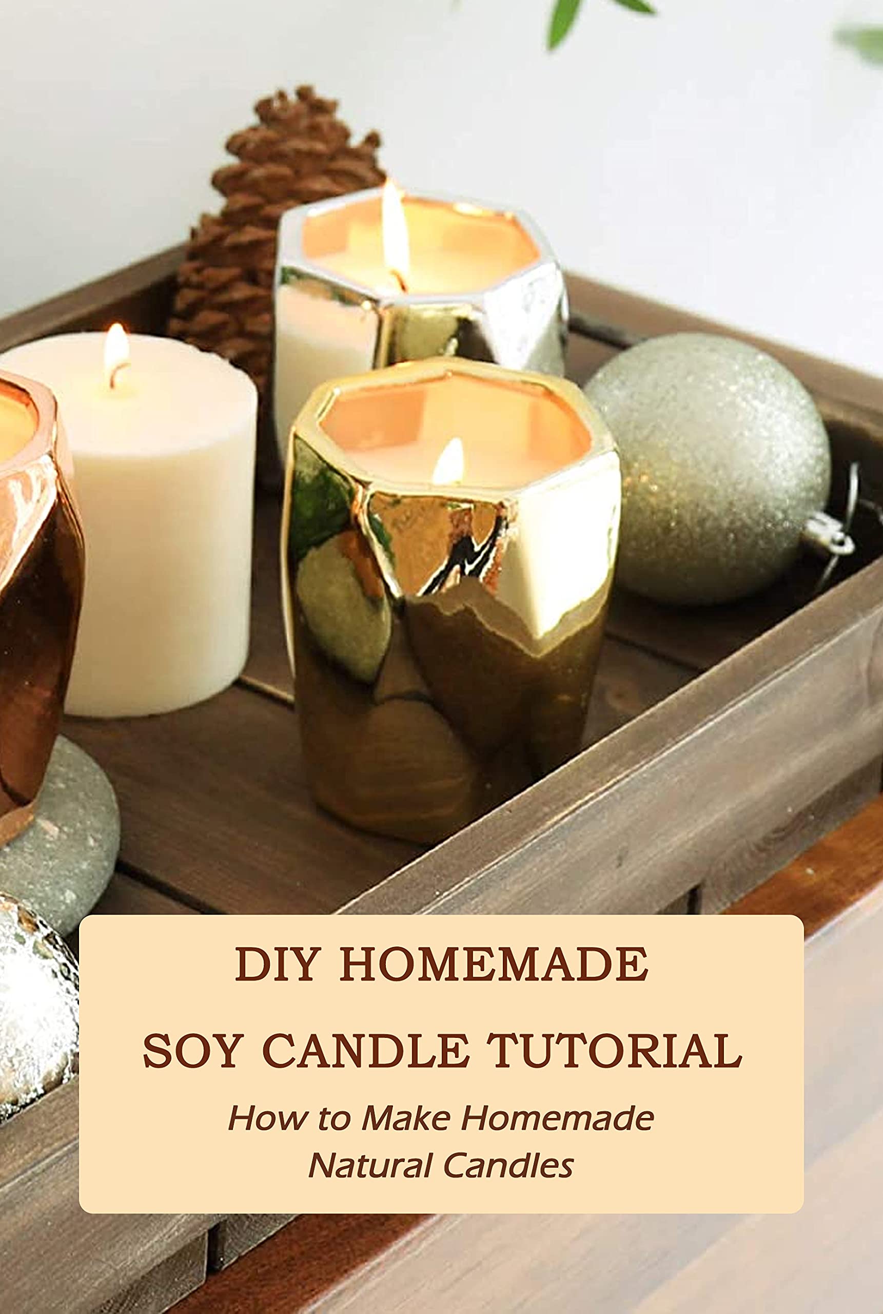 DIY Homemade Soy Candle Tutorial: How to Make Homemade Natural Candles ...
