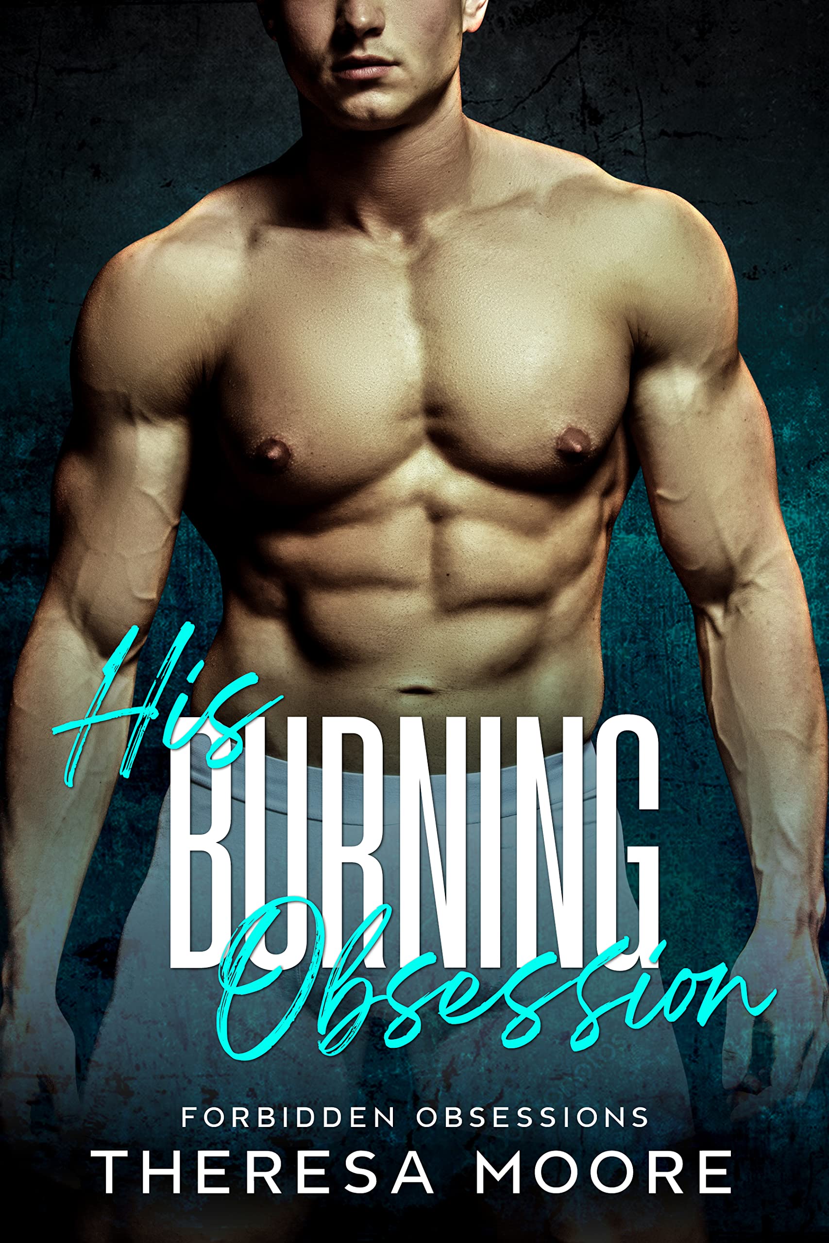 His Burning Obsession (Forbidden Obsessions #3) by Theresa Moore ...