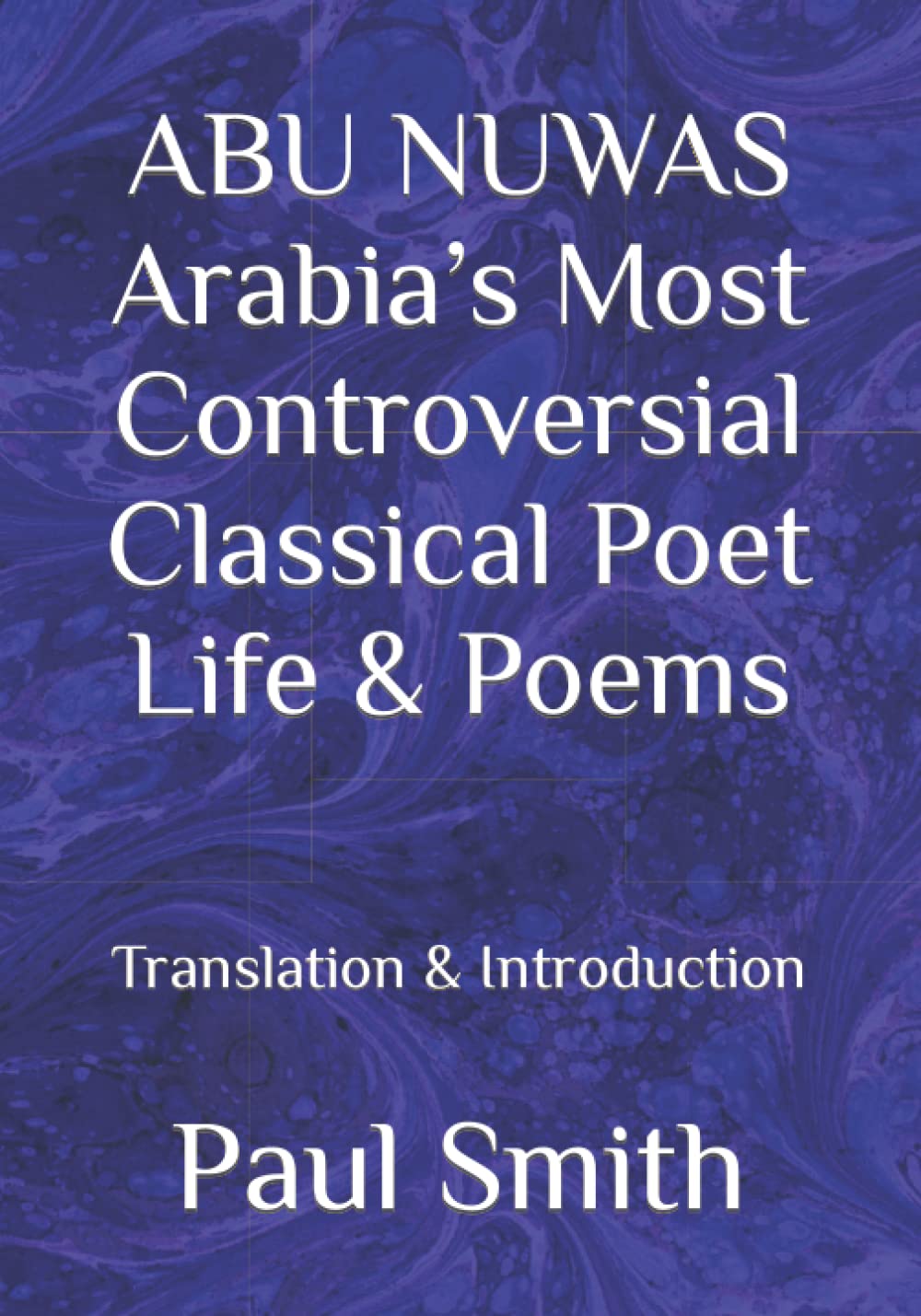 ABU NUWAS Arabia’s Most Controversial Classical Poet Life & Poems ...
