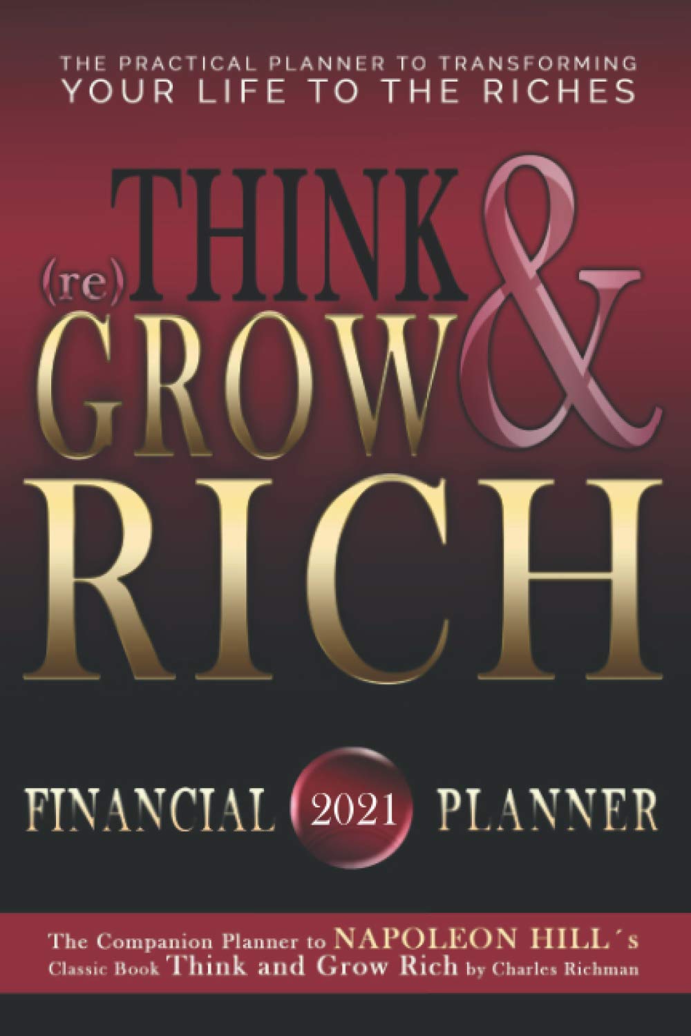 (re) Think & Grow Rich - The Practical Planner to Transforming Your ...