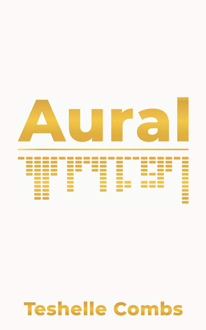 Aural by Teshelle Combs | Goodreads