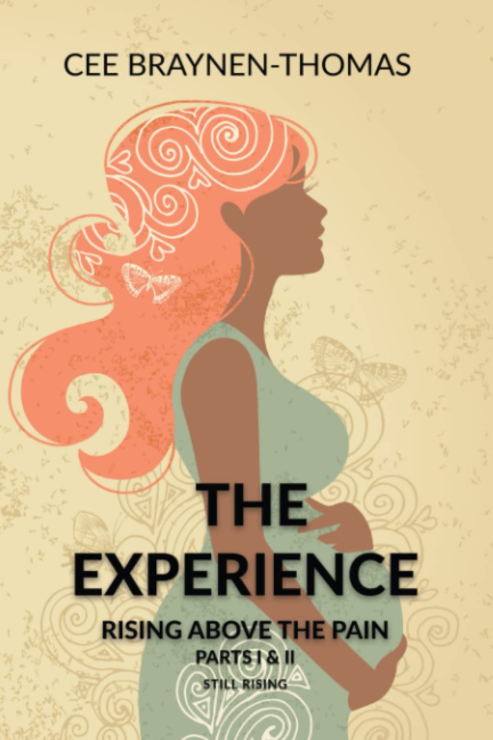 STILL RISING: Rising above the Pain Parts I and II by C. Braynen-Thomas ...