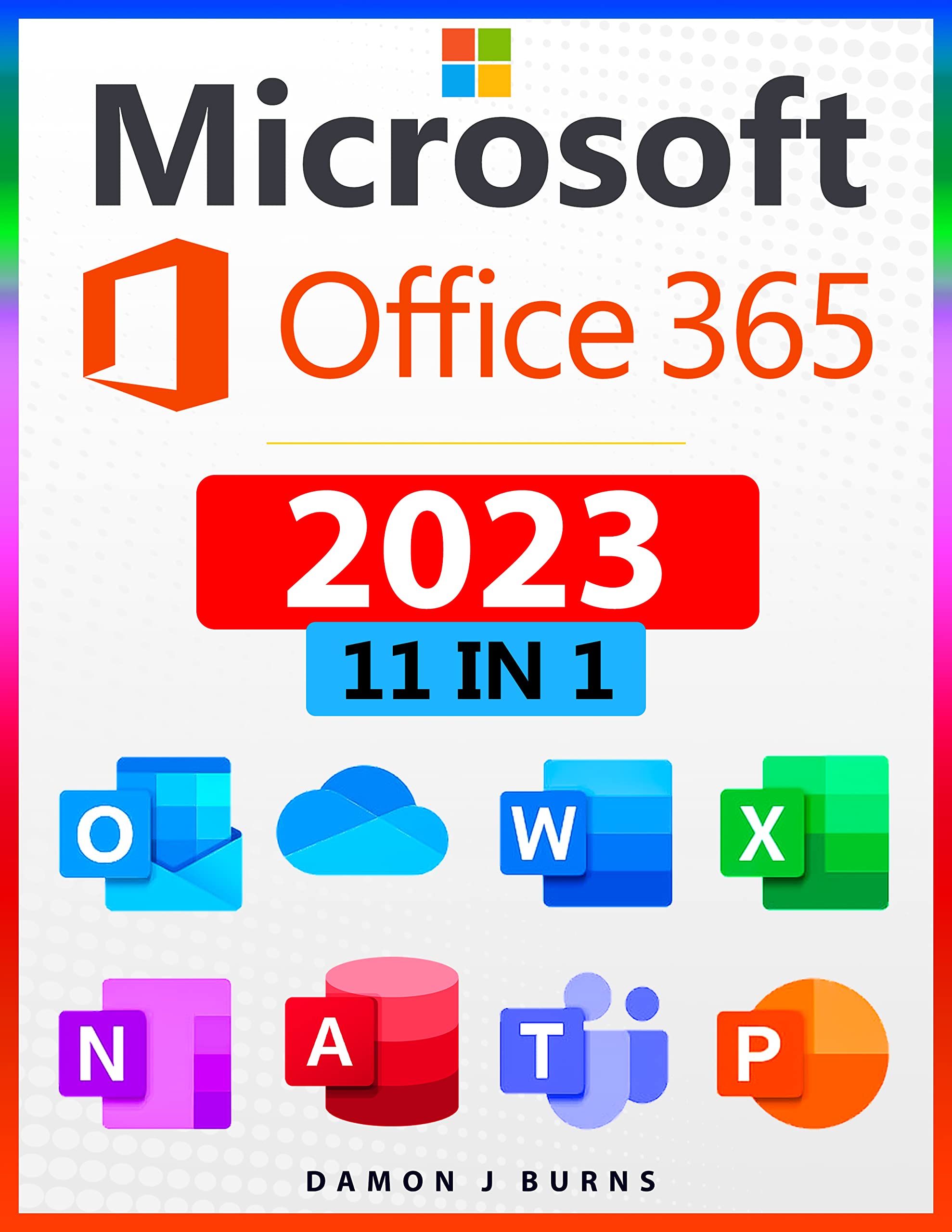 Microsoft Office 365: 11-In-1: The Definitive Illustrated Microsoft ...