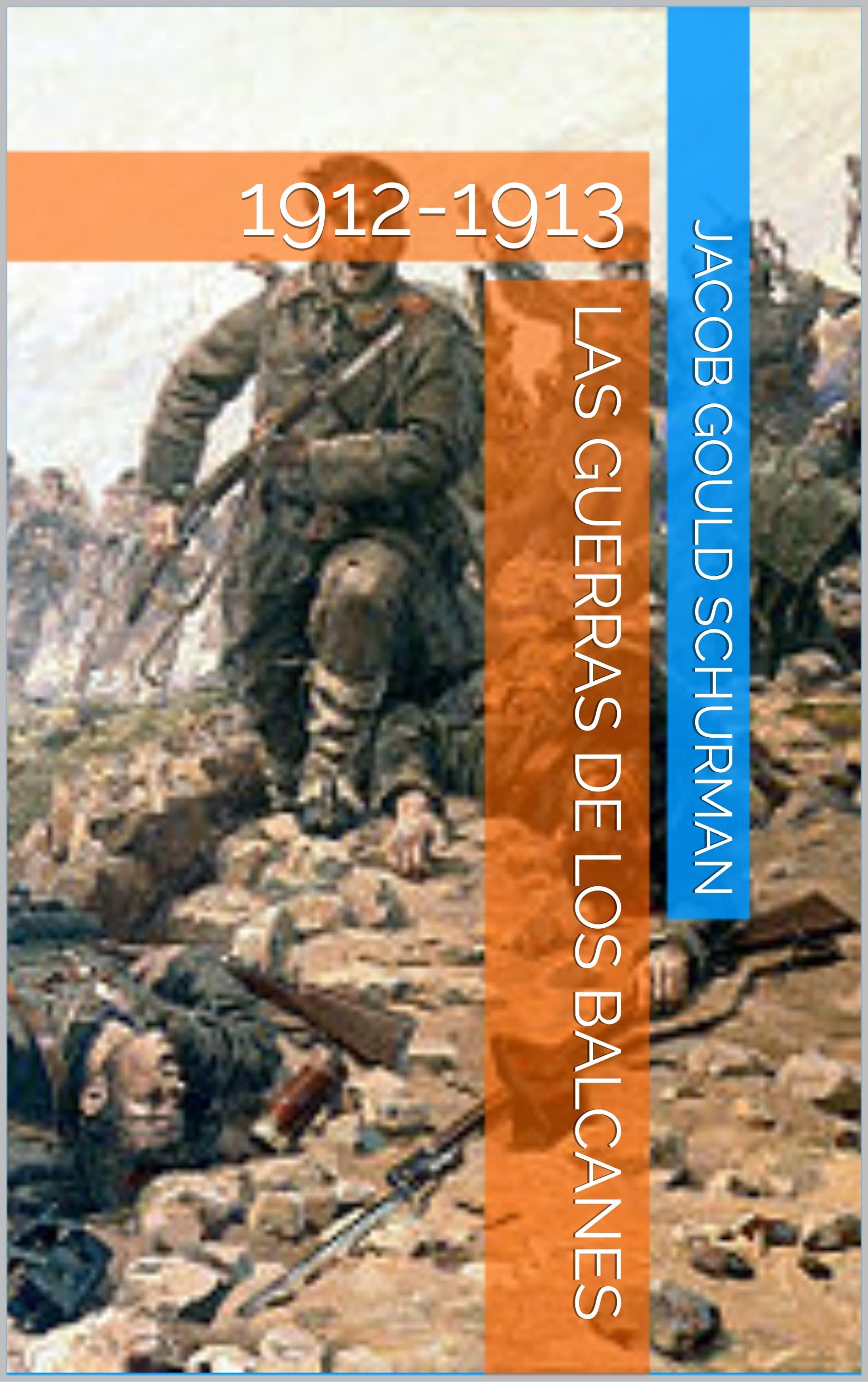 LAS GUERRAS DE LOS BALCANES: 1912-1913 by Jacob Gould Schurman | Goodreads