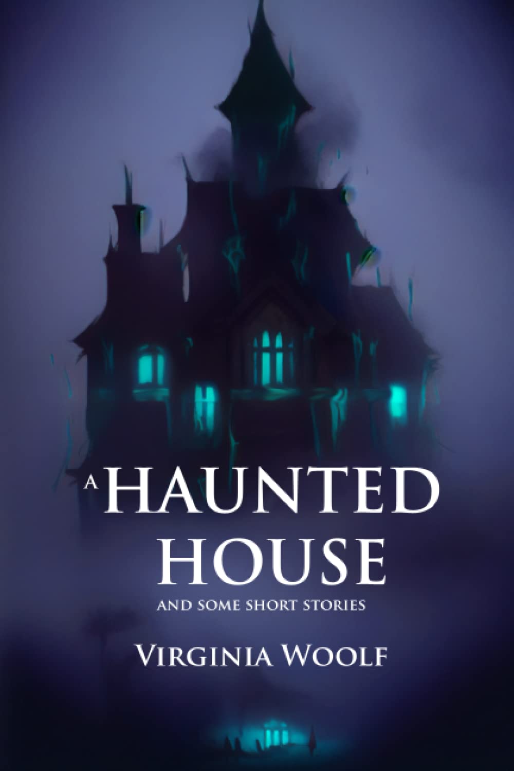 A HAUNTED HOUSE: and some short stories by Virginia Woolf | Goodreads