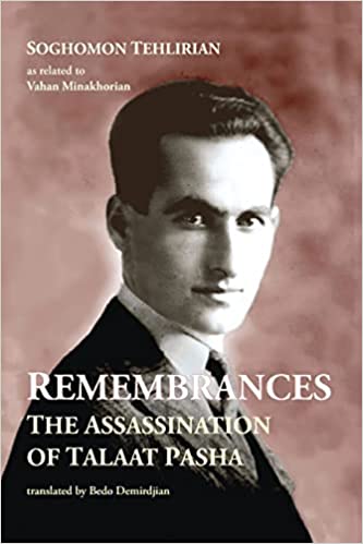 Remembrances: The Assassination of Talaat Pasha by Soghomon Tehlirian ...