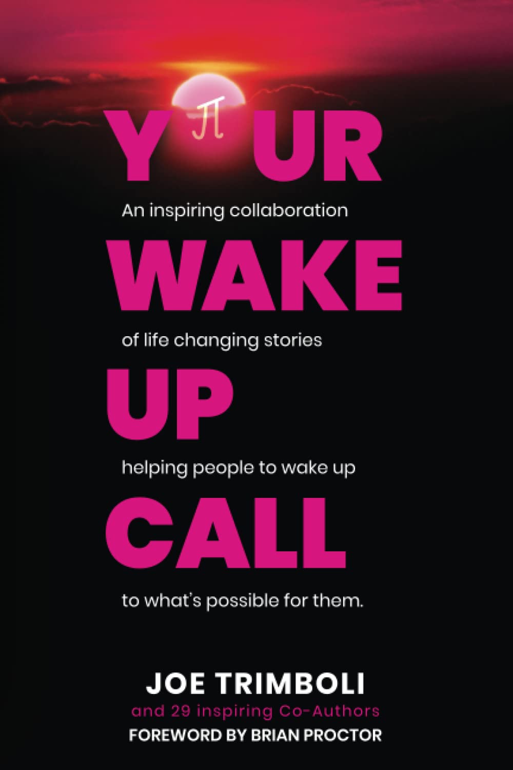 Your Wake Up Call: An inspiring collaboration of life changing stories helping people to wake up ...
