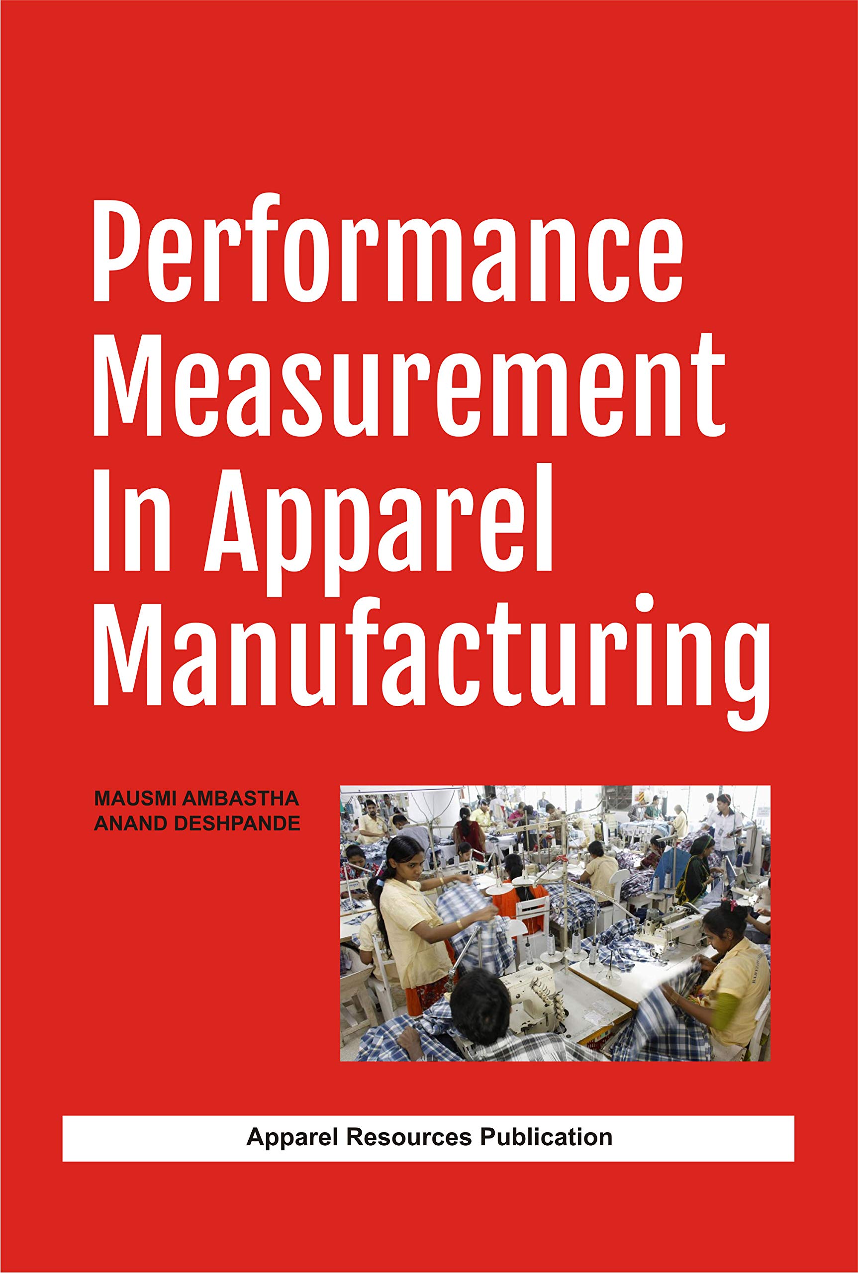 Performance Measurement In Apparel Manufacturing By Mausmi Ambasth 