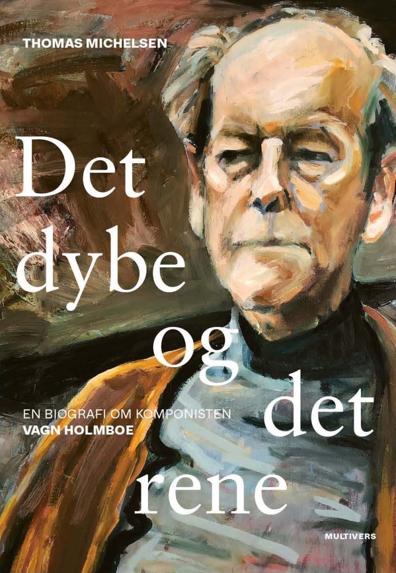 Det dybe og det rene. En biografi om komponisten Vagn Holmboe by Thomas Michelsen | Goodreads