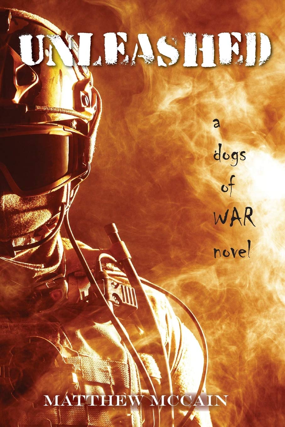 The Dogs of War: Unleashed by Matthew McCain | Goodreads