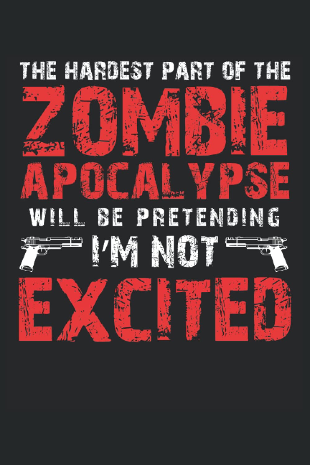 Zombie Apocalypse Notebook: Zombie Notebook Excited About The Zombie ...
