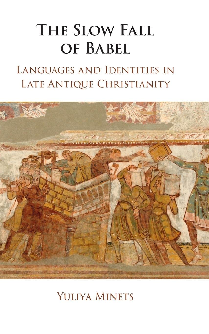 The Slow Fall of Babel: Languages and Identities in Late Antique ...