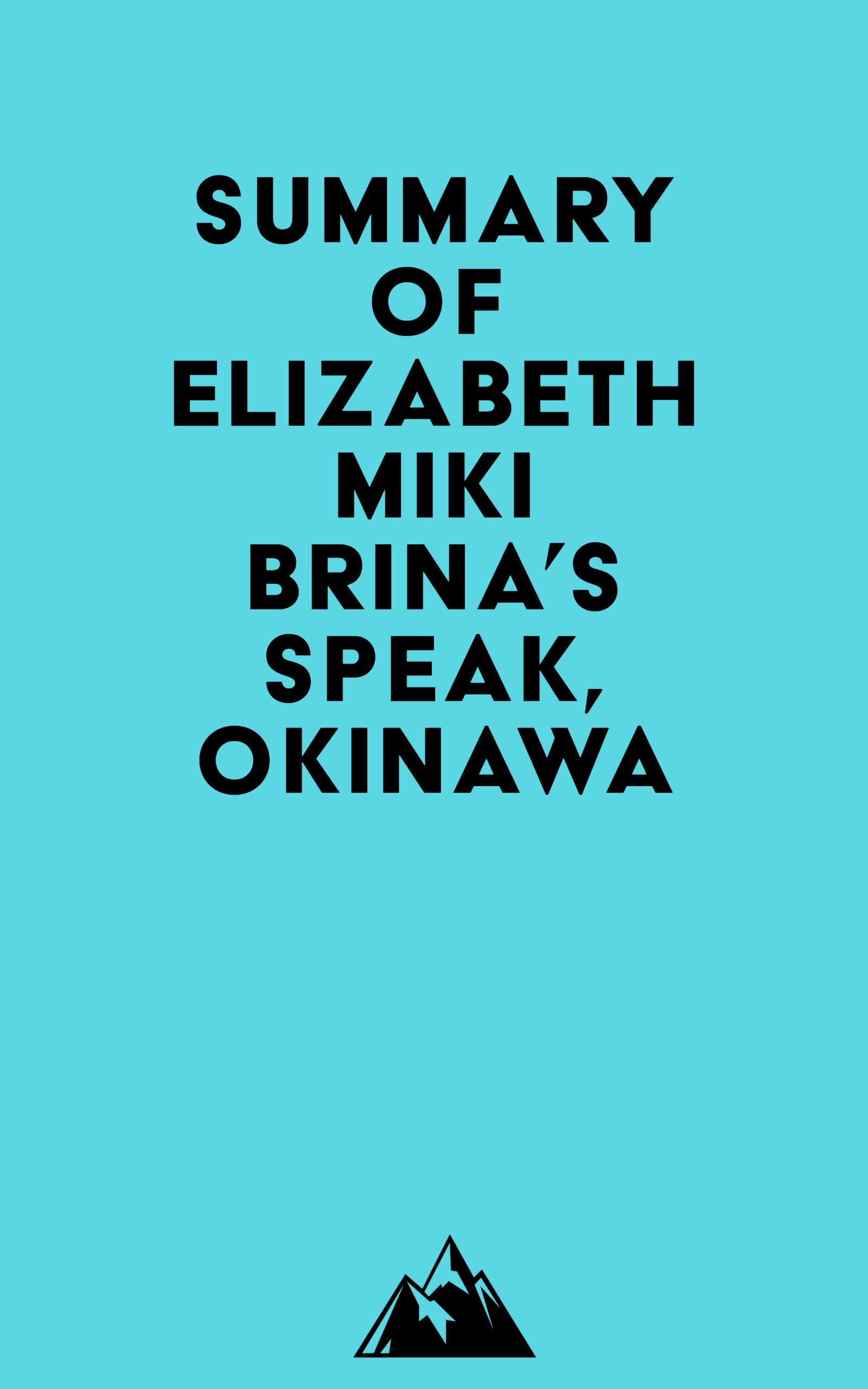 Summary of Elizabeth Miki Brina's Speak, Okinawa by Everest Media ...