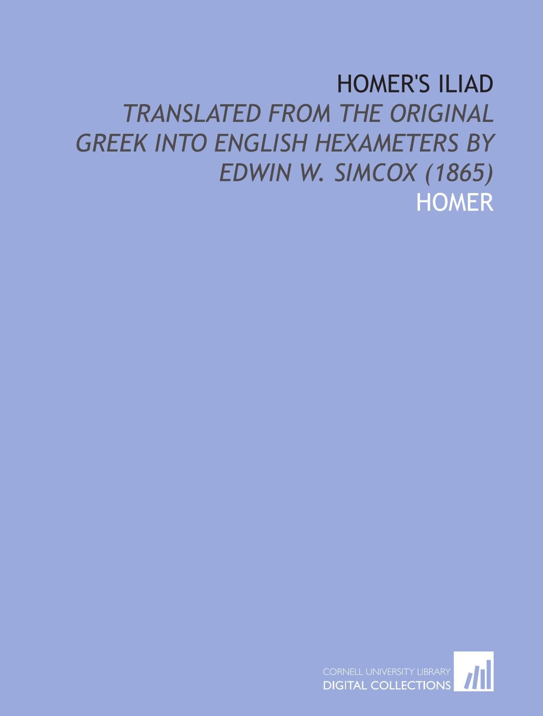 Homer's Iliad: Translated From the Original Greek Into English ...
