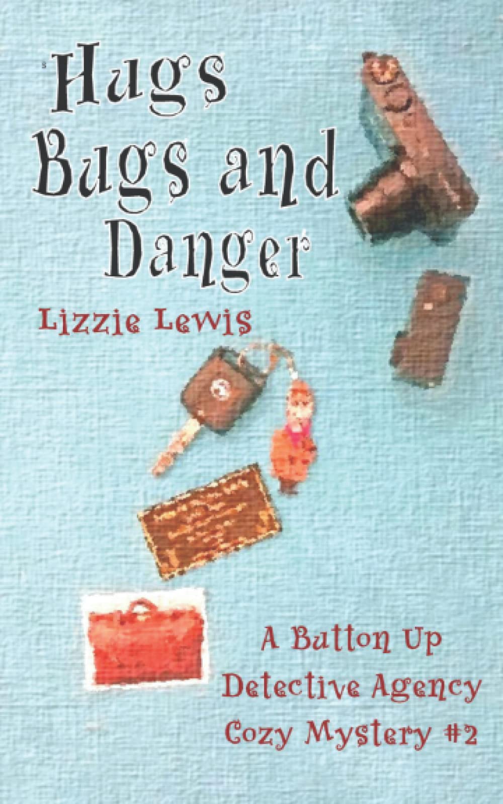 Hugs Bugs and Danger: A Button Up Detective Agency Cozy Mystery #2 by ...