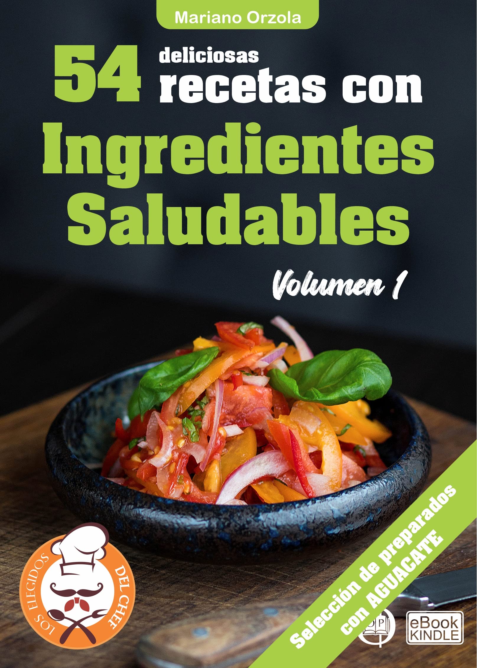 54 DELICIOSAS RECETAS CON INGREDIENTES SALUDABLES VOLUMEN 1: Selección ...