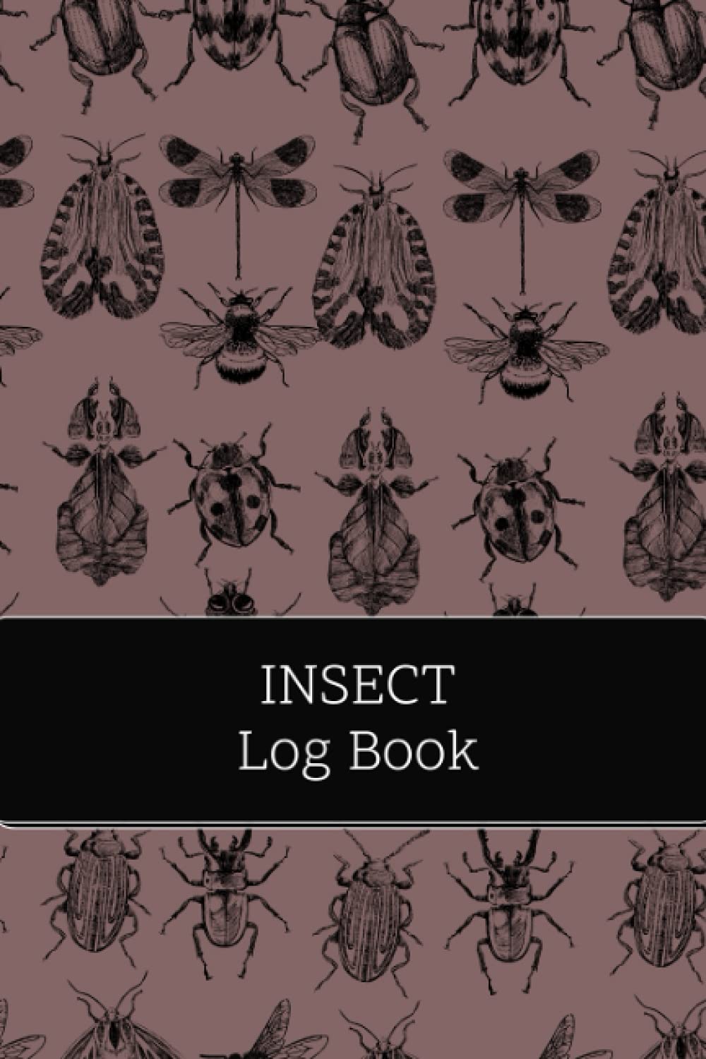 Insect Log Book: Unlined Bug Hunter Diary, Entomologist Journal ...