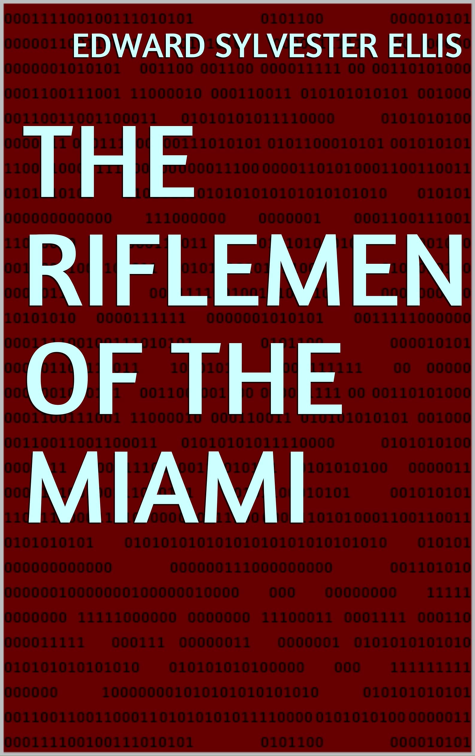 The Riflemen of the Miami by Edward S. Ellis | Goodreads