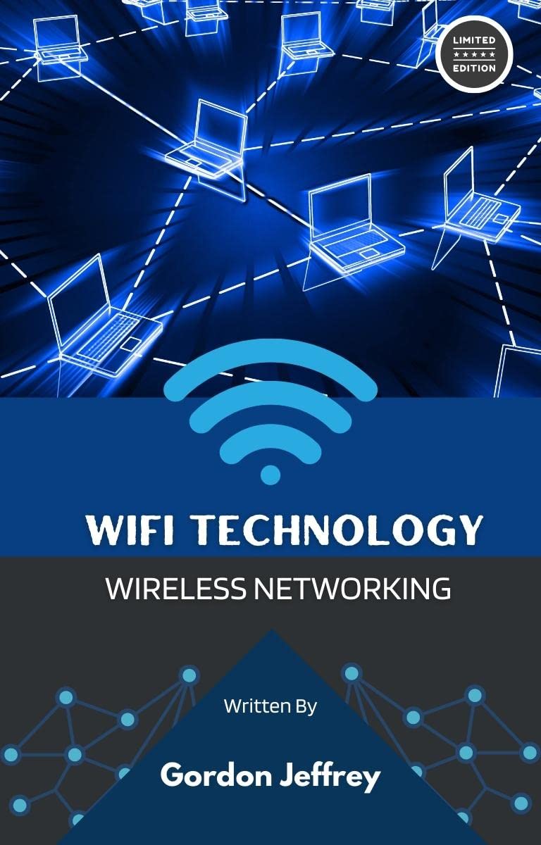 WIFI TECHNOLOGY: WIRELESS NETWORKING by Gordon Jeffrey | Goodreads