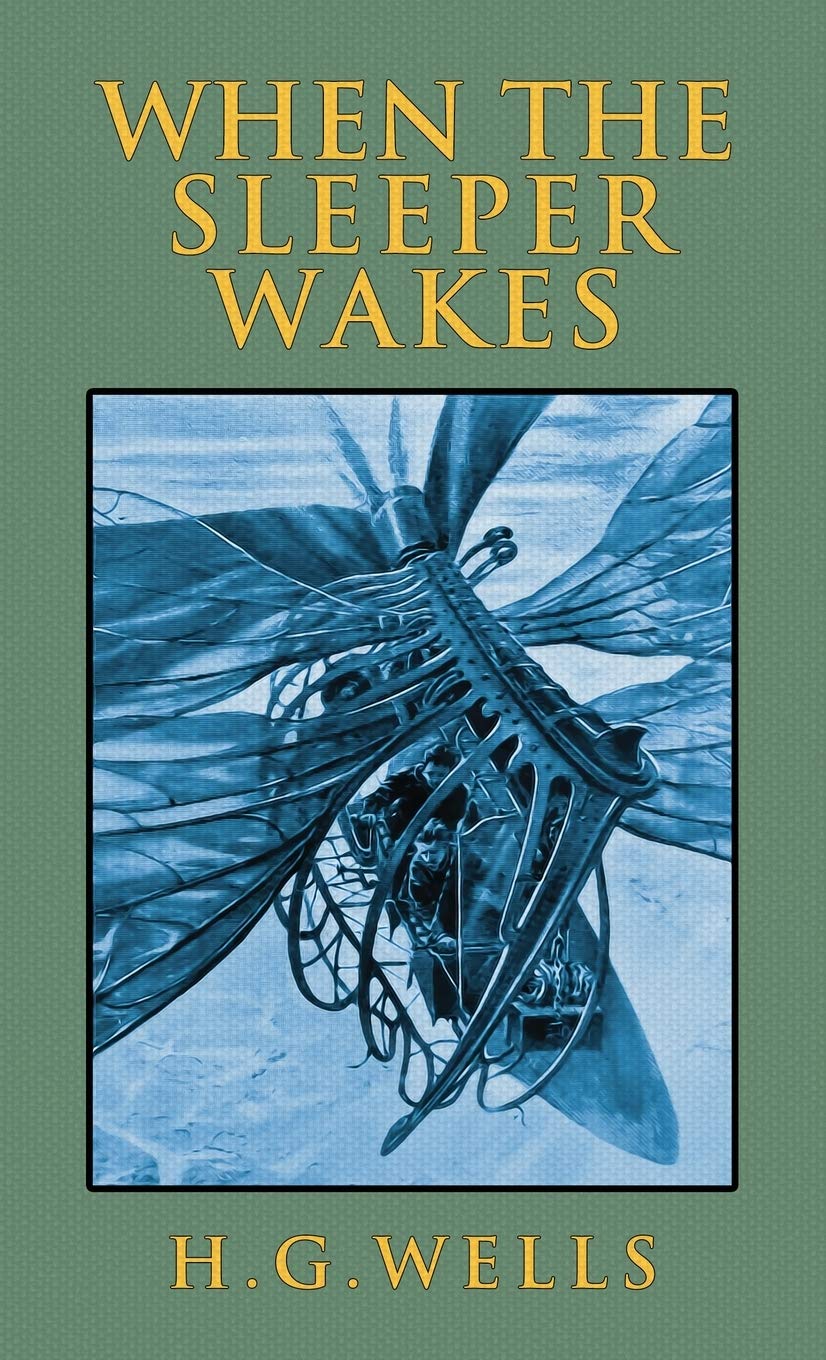 When the Sleeper Wakes: The Original 1899 Edition by H.G. Wells | Goodreads