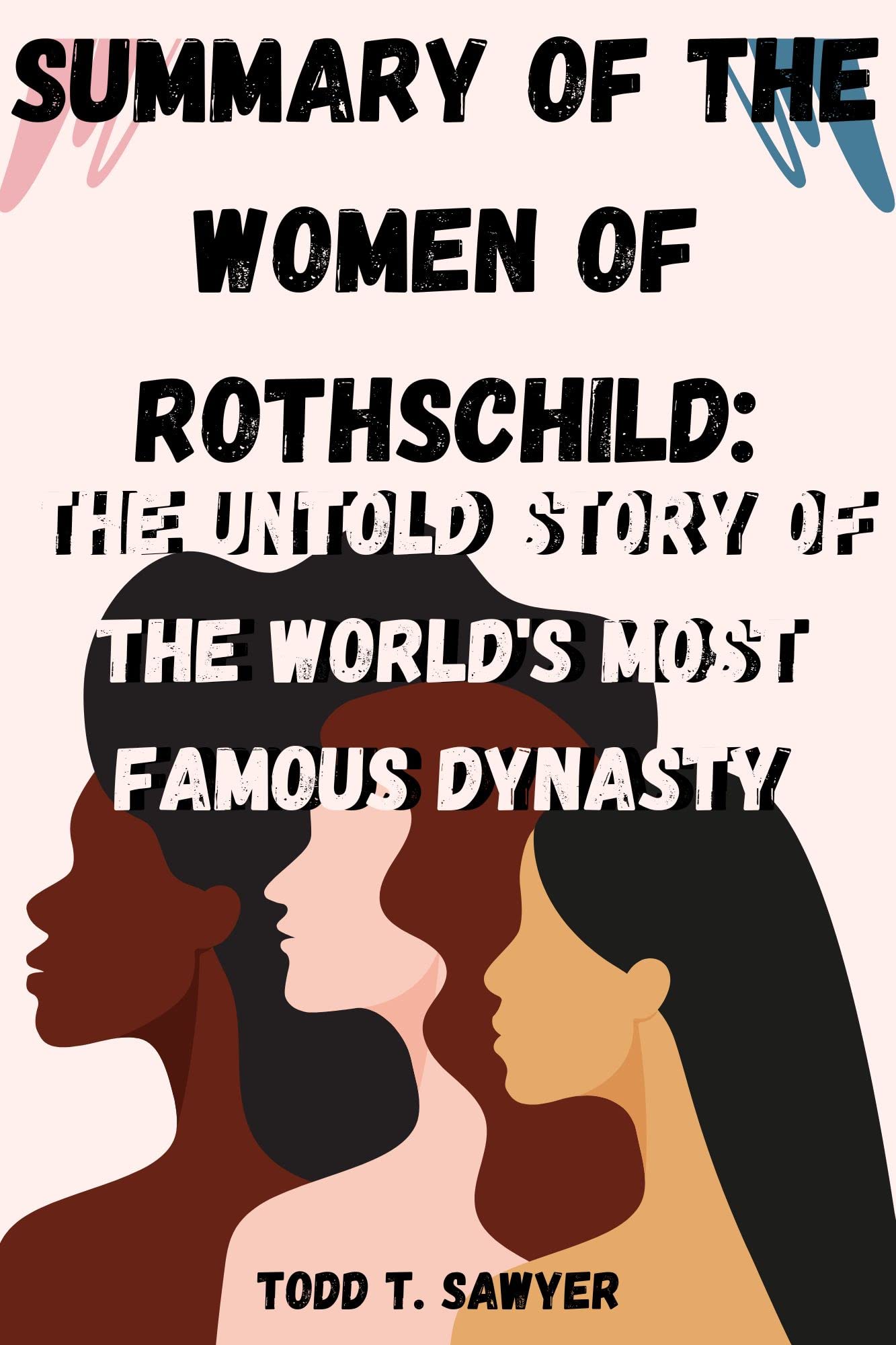 Summary of The Women of Rothschild: The Untold Story of the World's ...