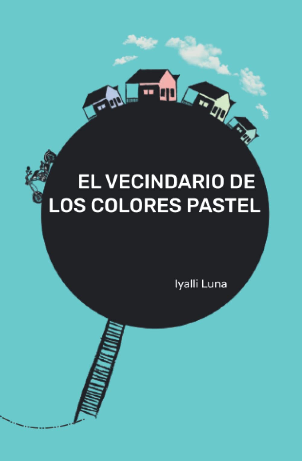 El vecindario de los colores pastel by Iyalli Luna | Goodreads