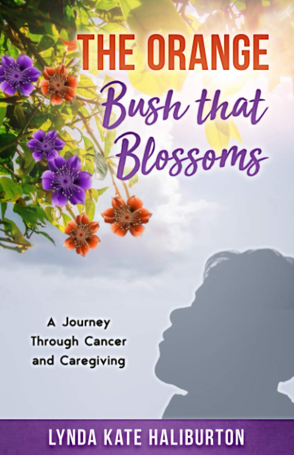 The Orange Bush That Blossoms: A Journey Through Cancer and Caregiving ...