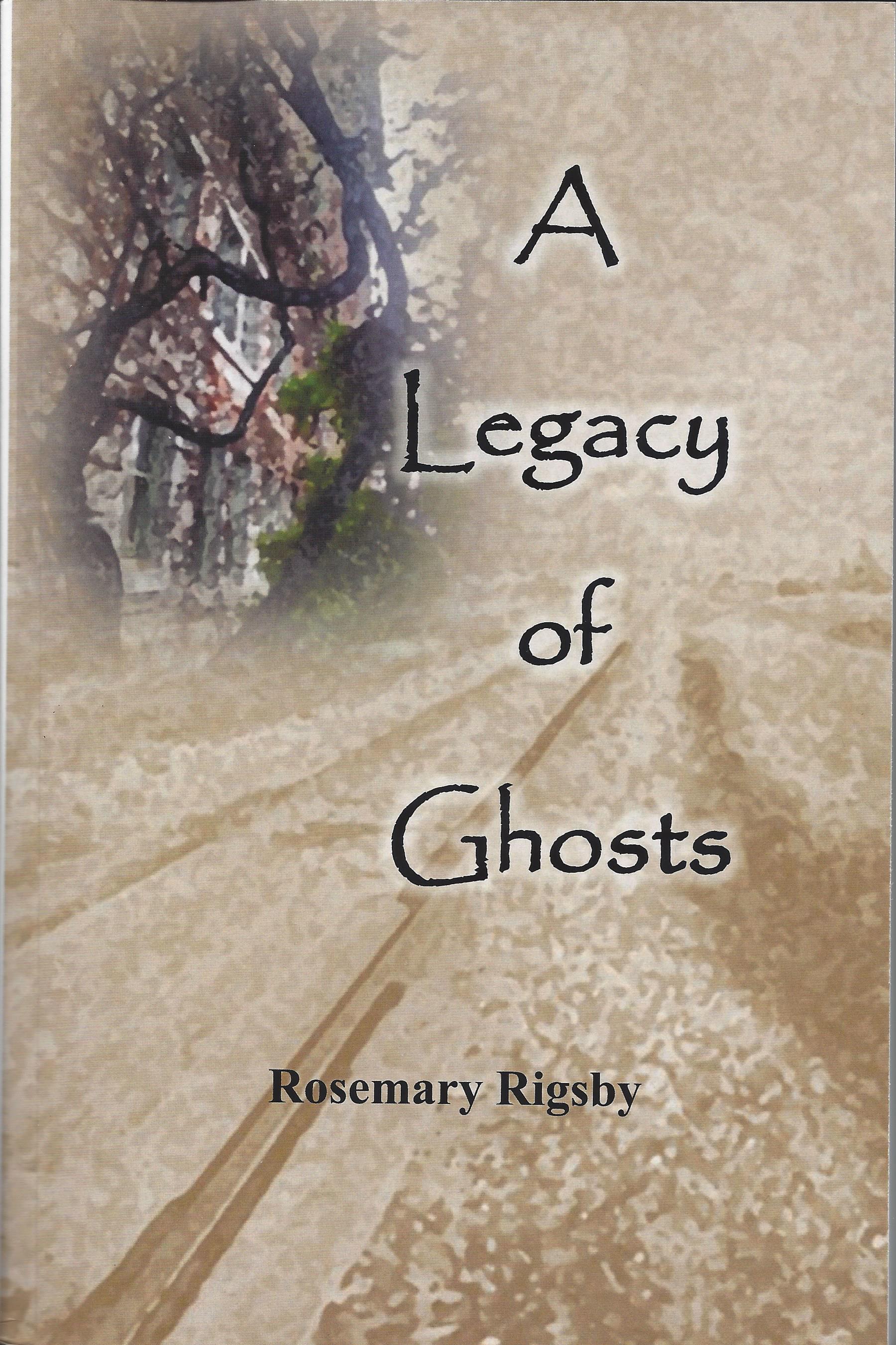 A Legacy of Ghosts by Rosemary L. Rigsby | Goodreads