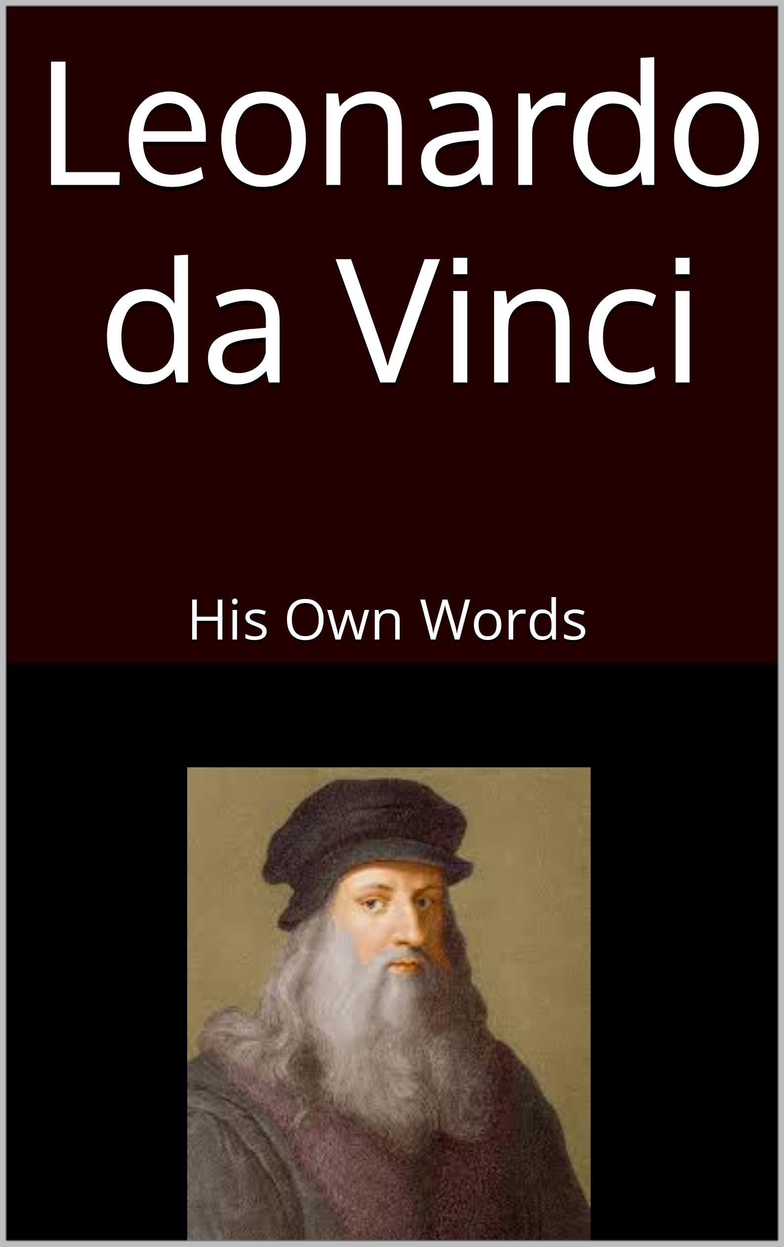 Leonardo da Vinci : His Own Words by Raymond Wells | Goodreads