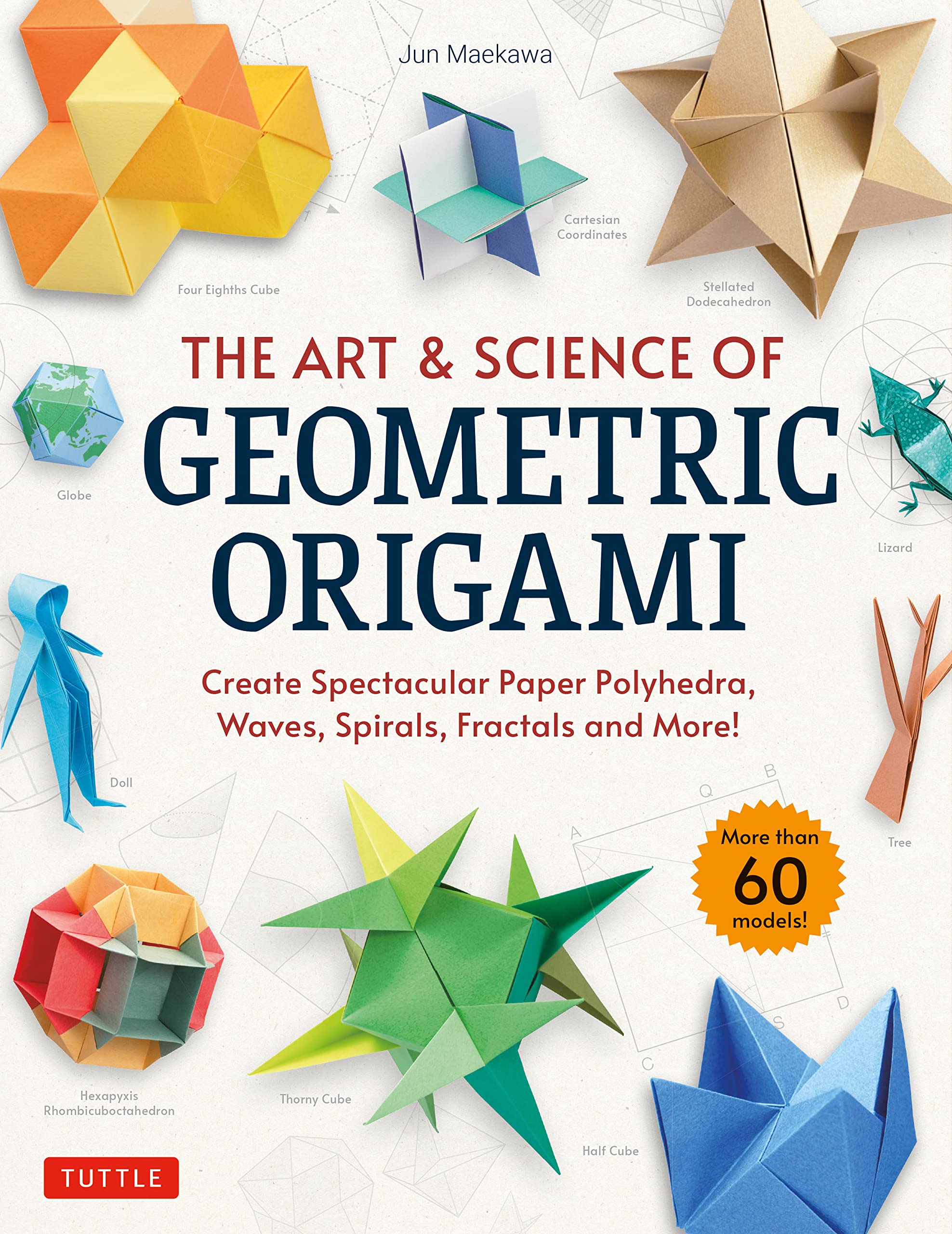 The Art & Science of Geometric Origami: Create Spectacular Paper ...