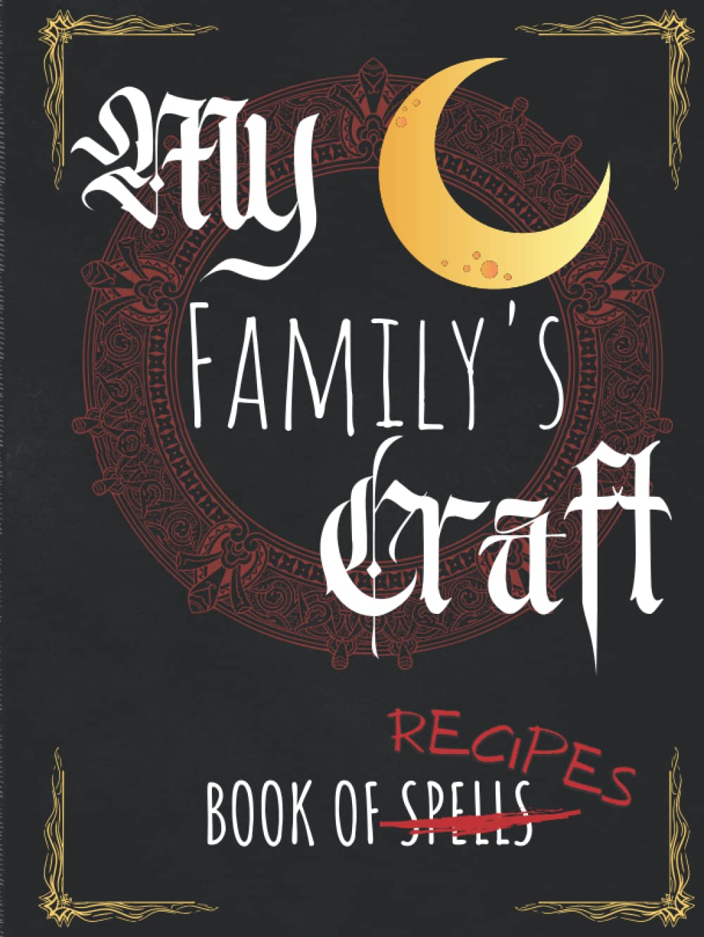 Witchy Recipe Journal: "My Family's Craft" A Witchy Themed Recipe ...