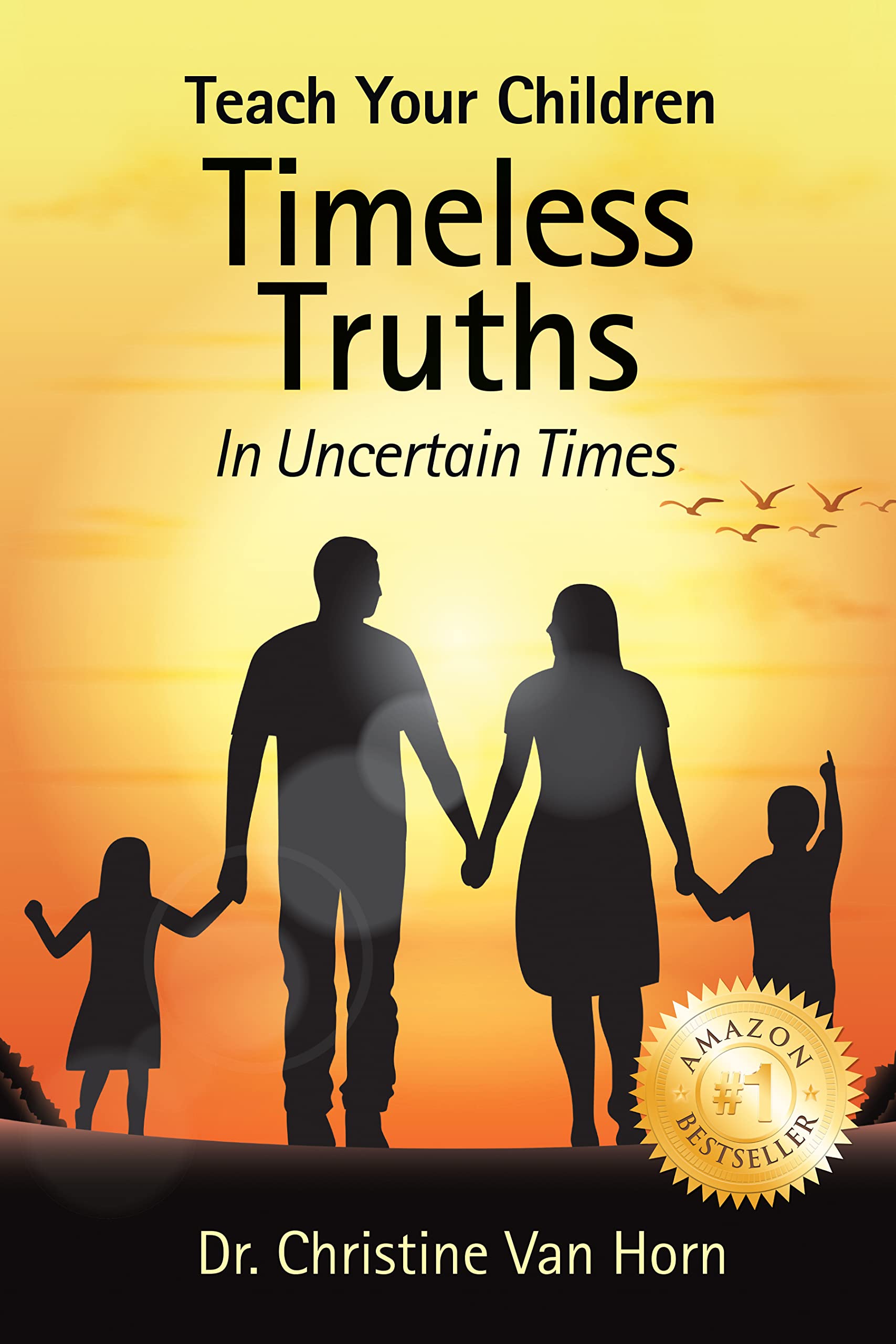 Teach Your Children Timeless Truths in Uncertain Times by Dr Christine ...