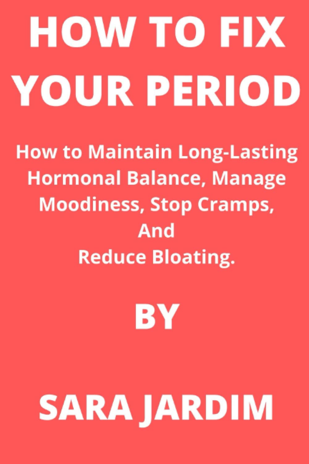 HOW TO FIX YOUR PERIOD: How to Maintain Long-Lasting Hormonal Balance ...