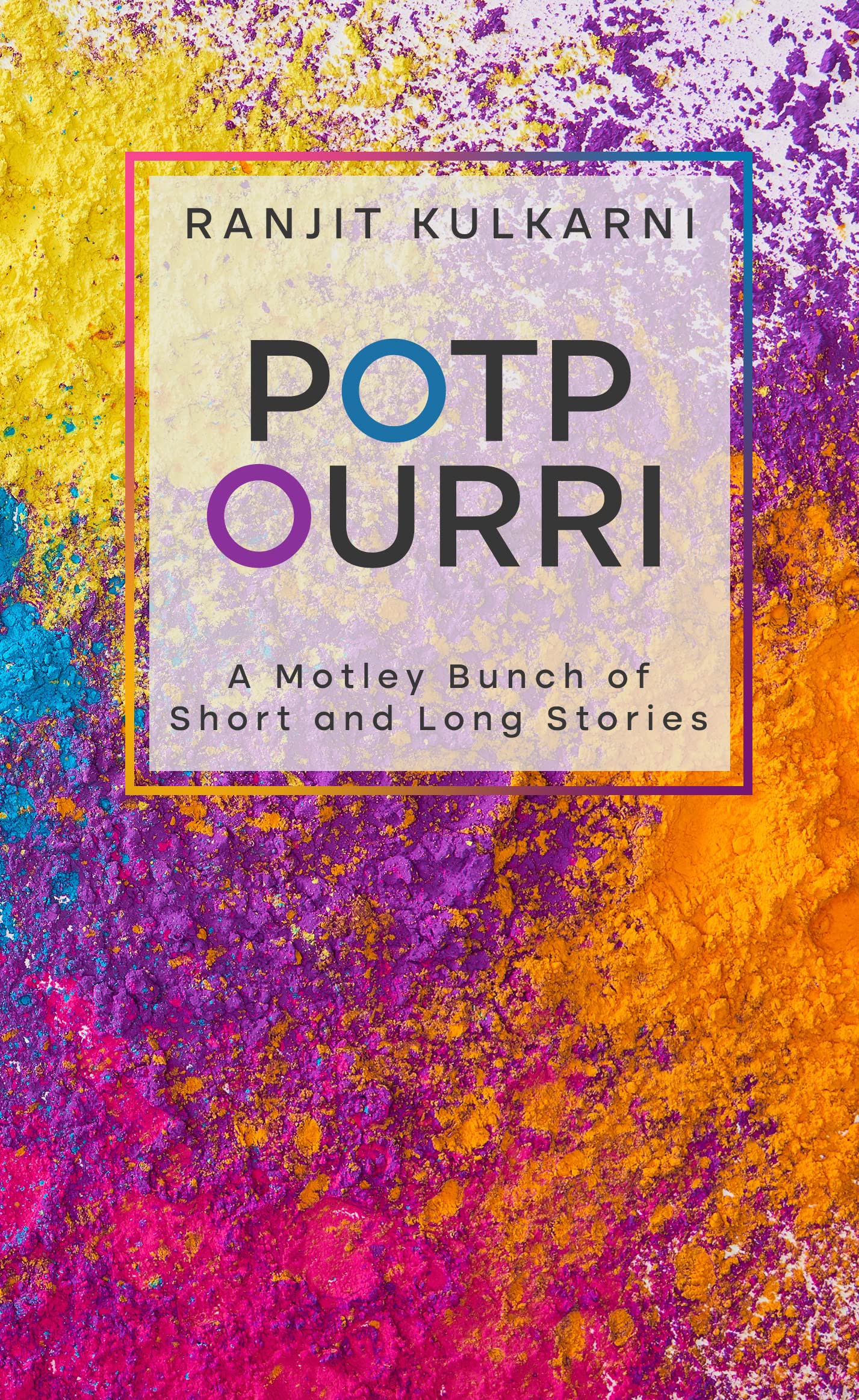 Potpourri: Short Stories about a Motley Bunch of Characters by Ranjit ...