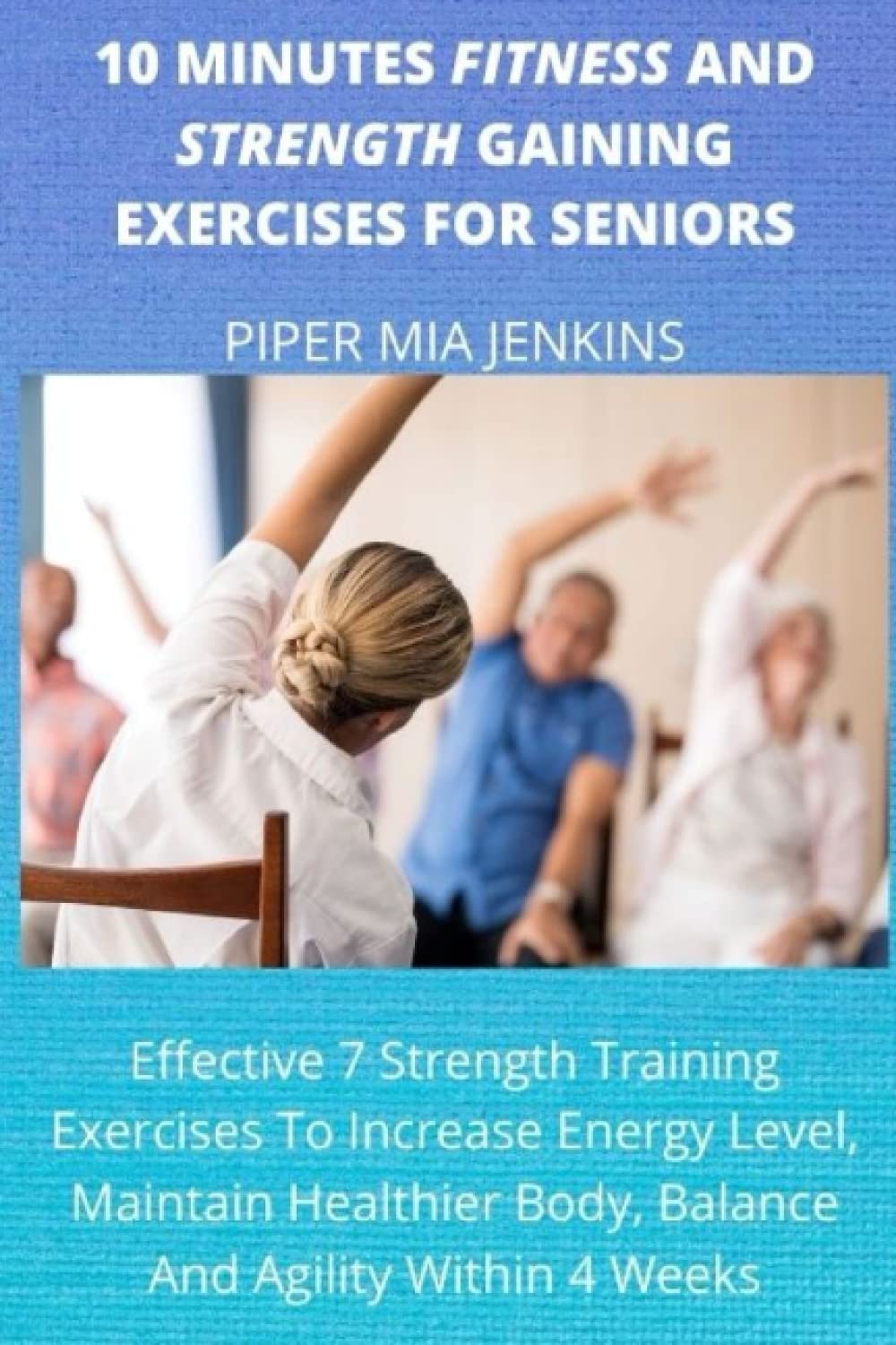 10 MINUTES FITNESS AND STRENGTH GAINING EXERCISES FOR SENIORS ...
