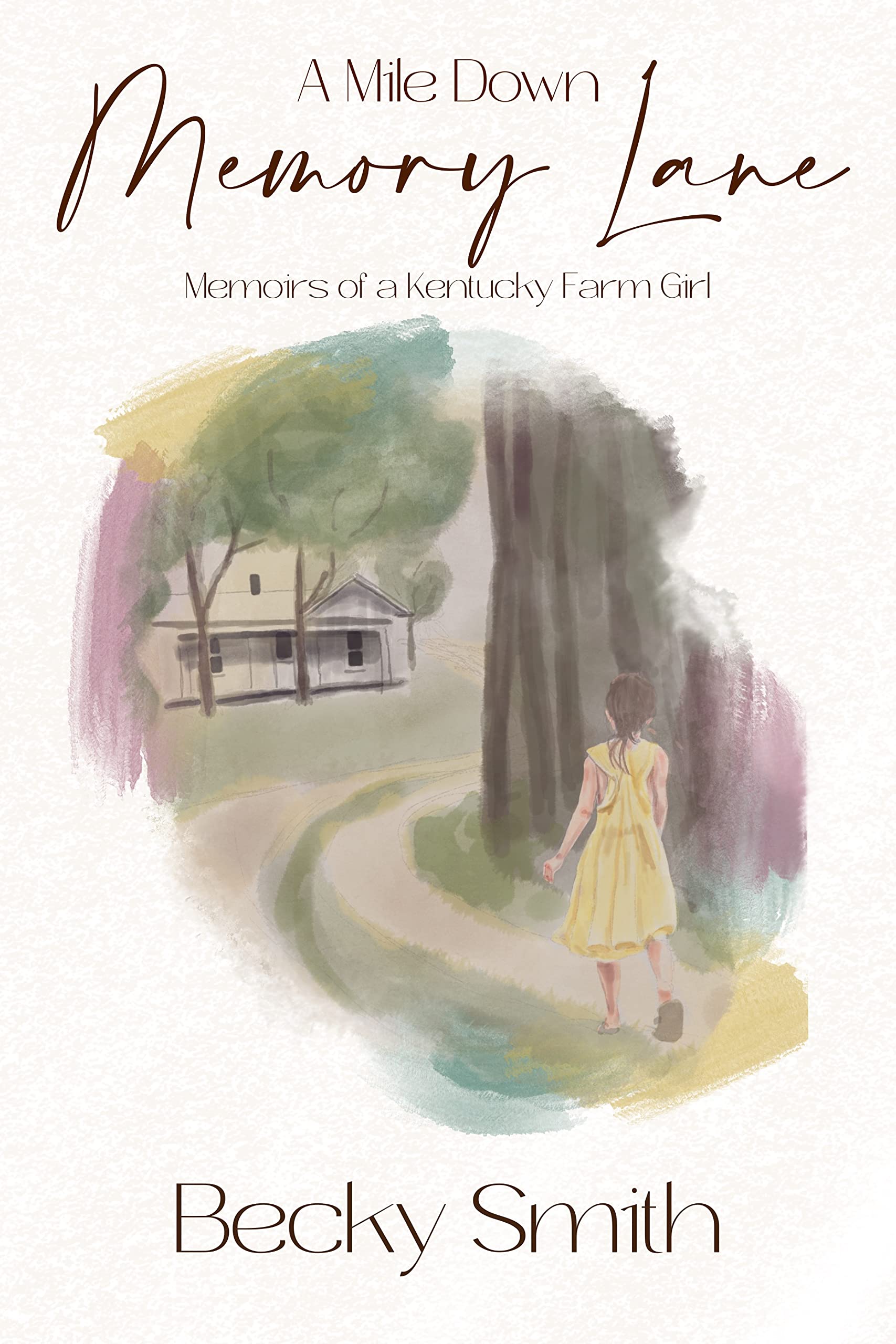 A Mile Down Memory Lane: Memoirs of a Kentucky Farm Girl by Becky Smith ...