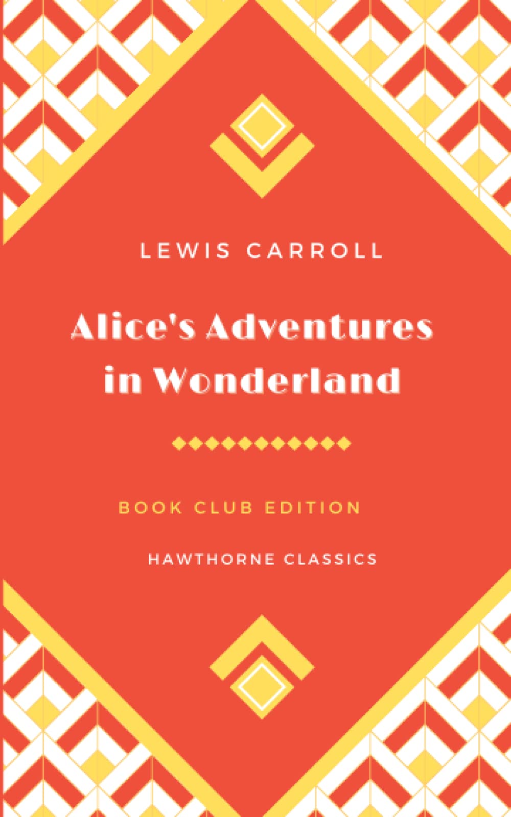 Alice's Adventures in Wonderland (Alice in Wonderland): The Original ...