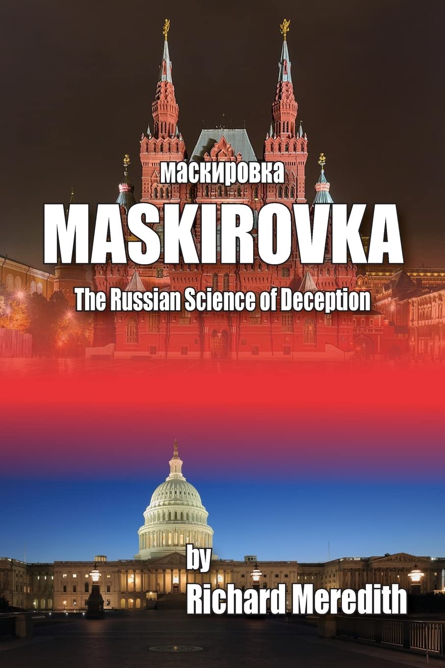 Maskirovka: The Russian Science of Deception by Richard Meredith ...