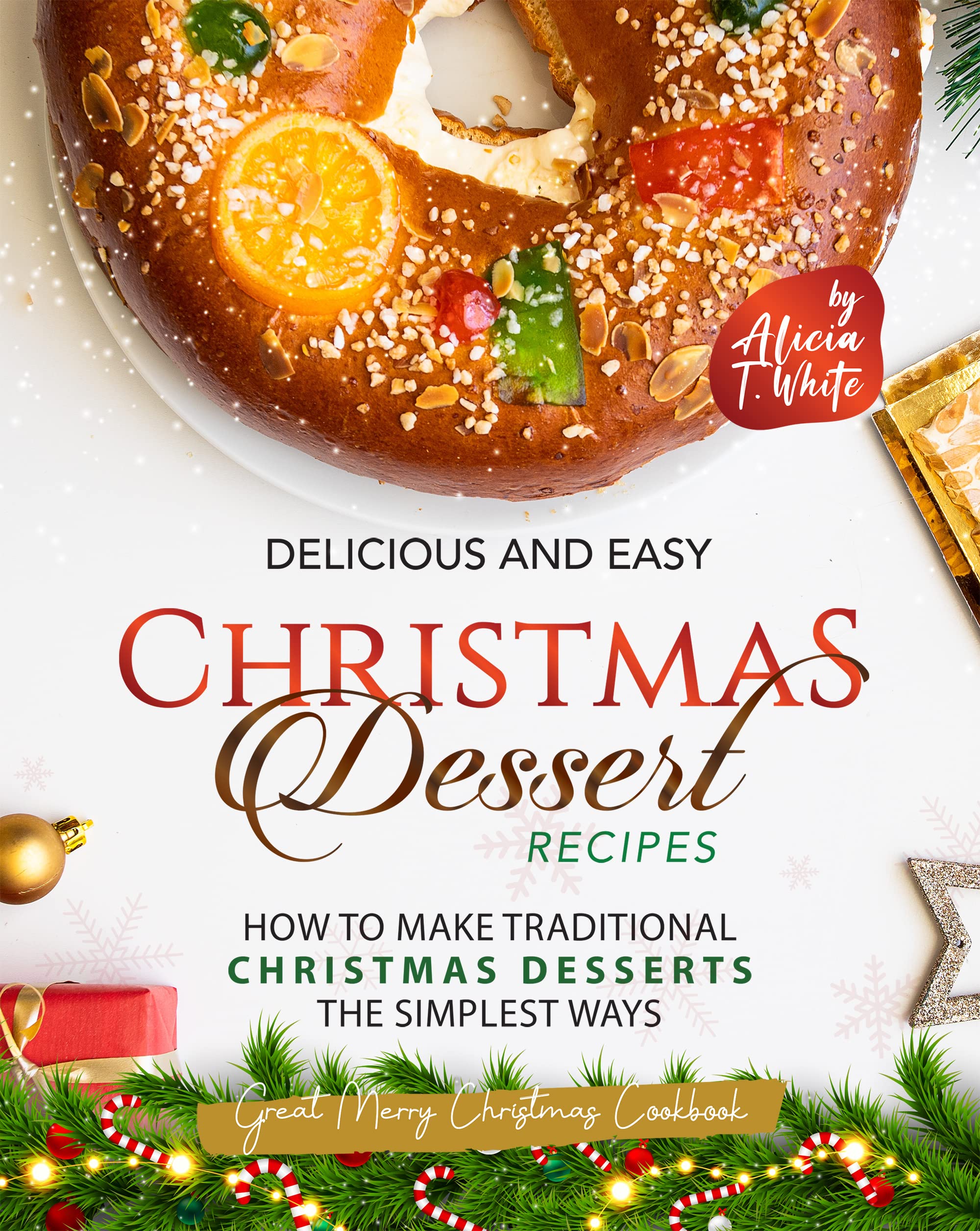 Delicious and Easy Christmas Dessert Recipes: How to Make Traditional ...