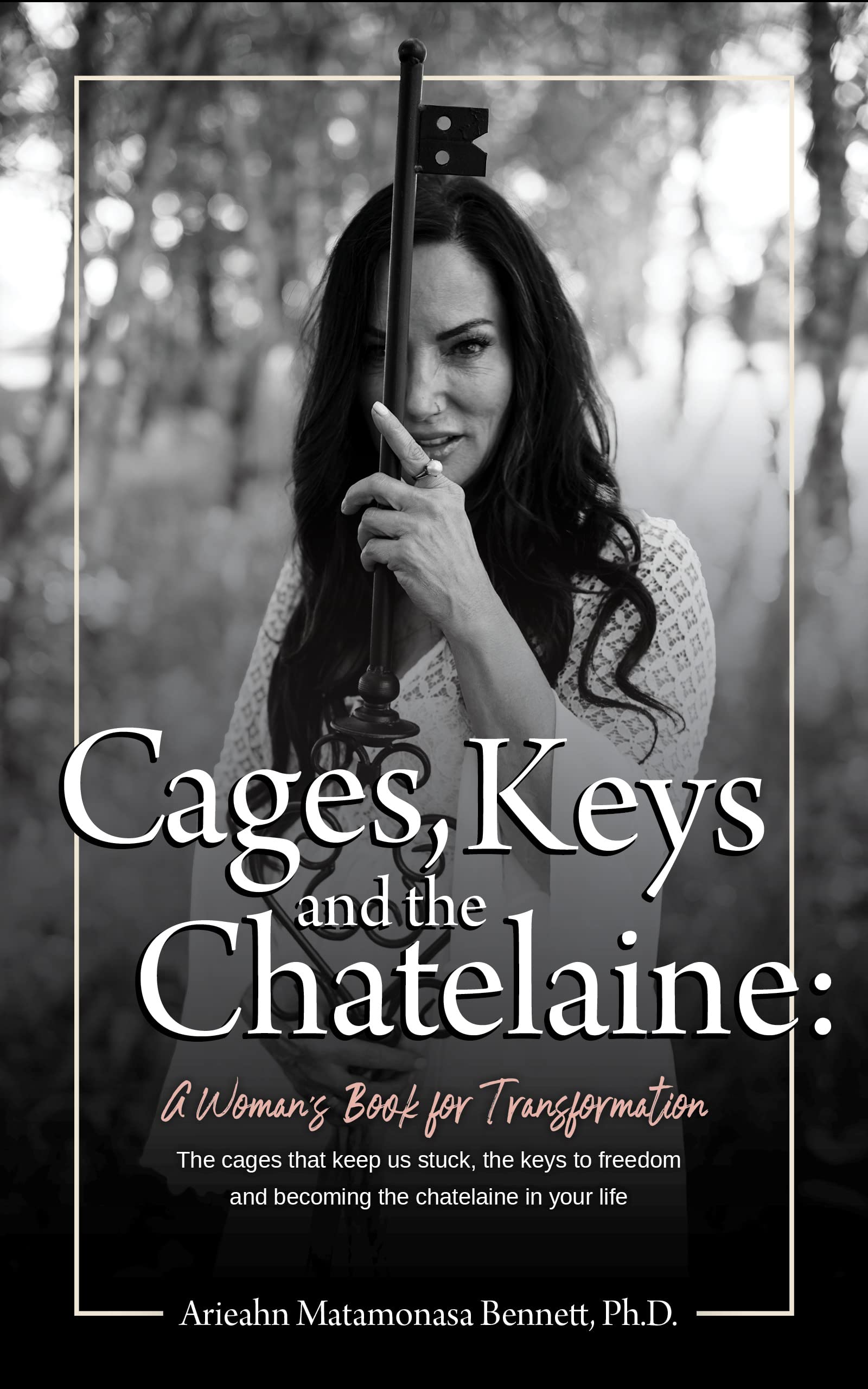 Cages, Keys and the Chatelaine: a Woman's Book for Transformation: The ...