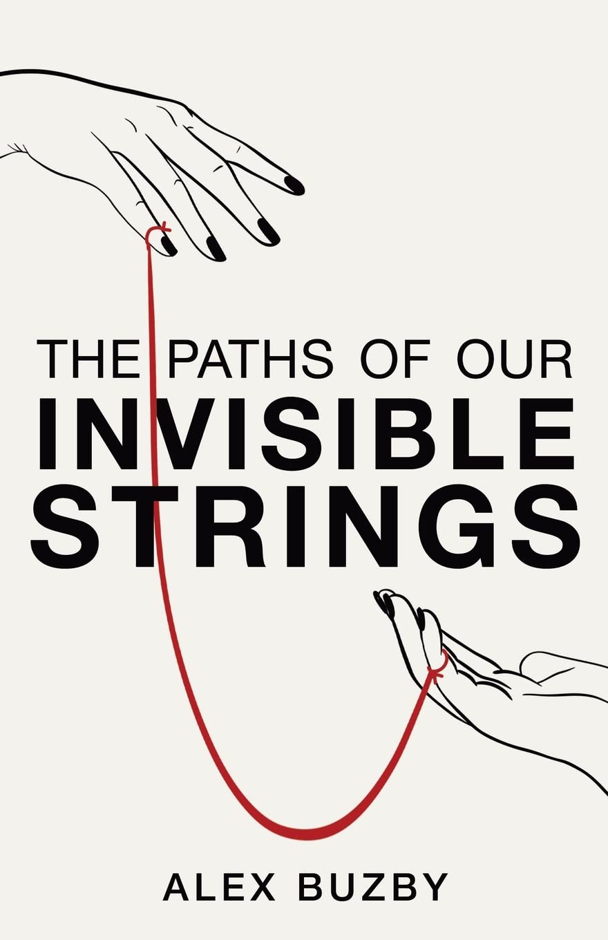 The Paths of Our Invisible Strings: A Novel by Alex Buzby | Goodreads