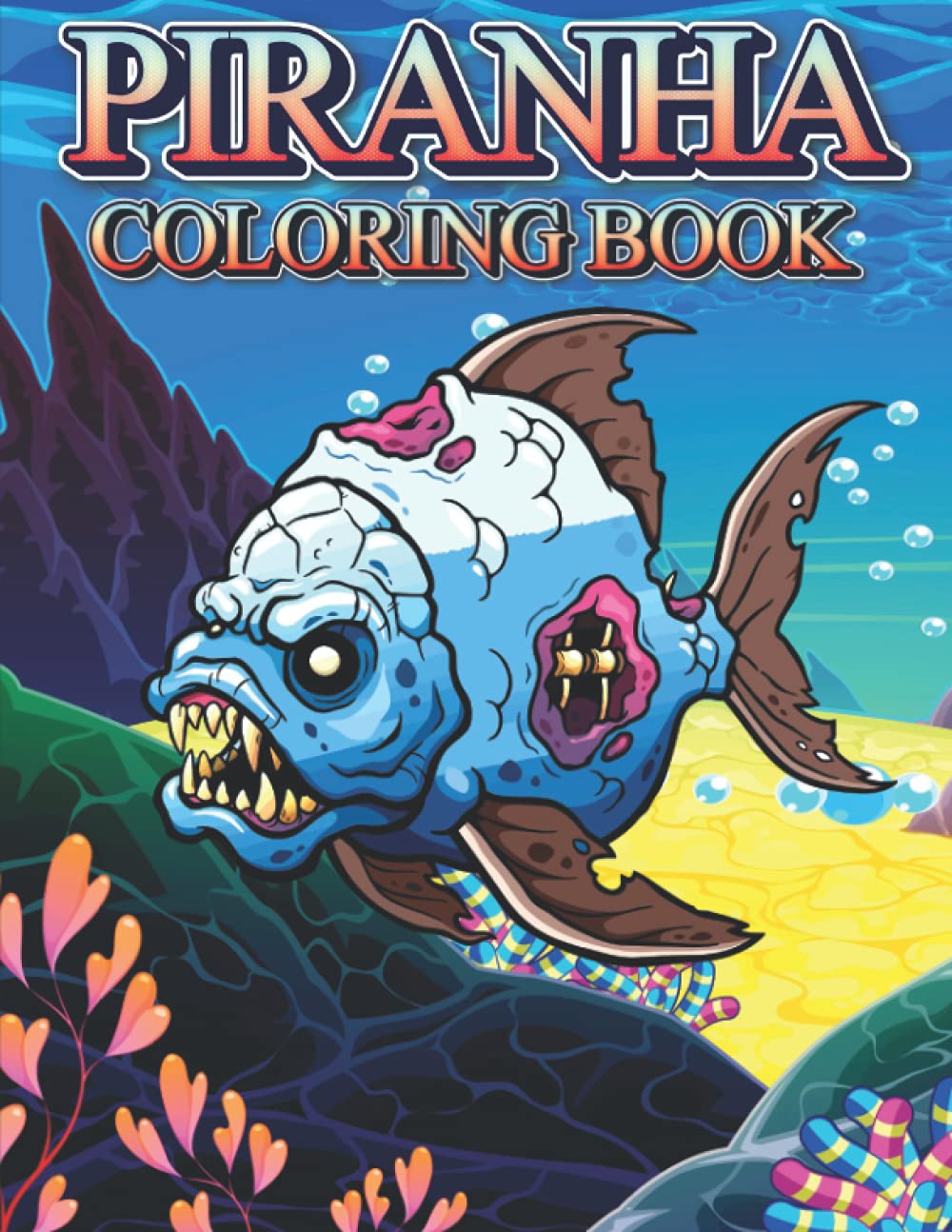 Piranha Coloring Book: This Book Has Amazing Piranha Stress Relief And ...
