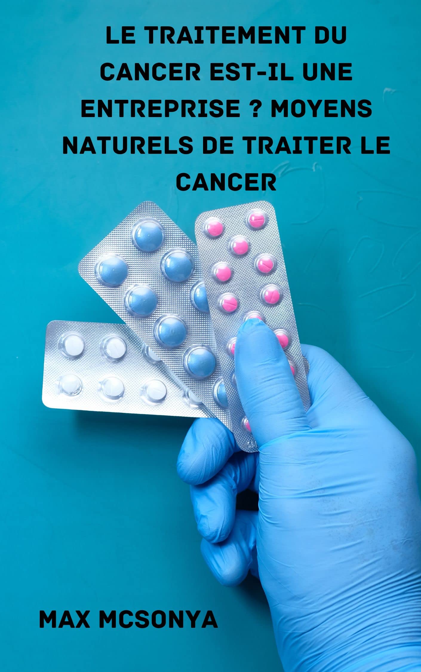 le traitement du cancer est-il une entreprise ? moyens naturels de ...
