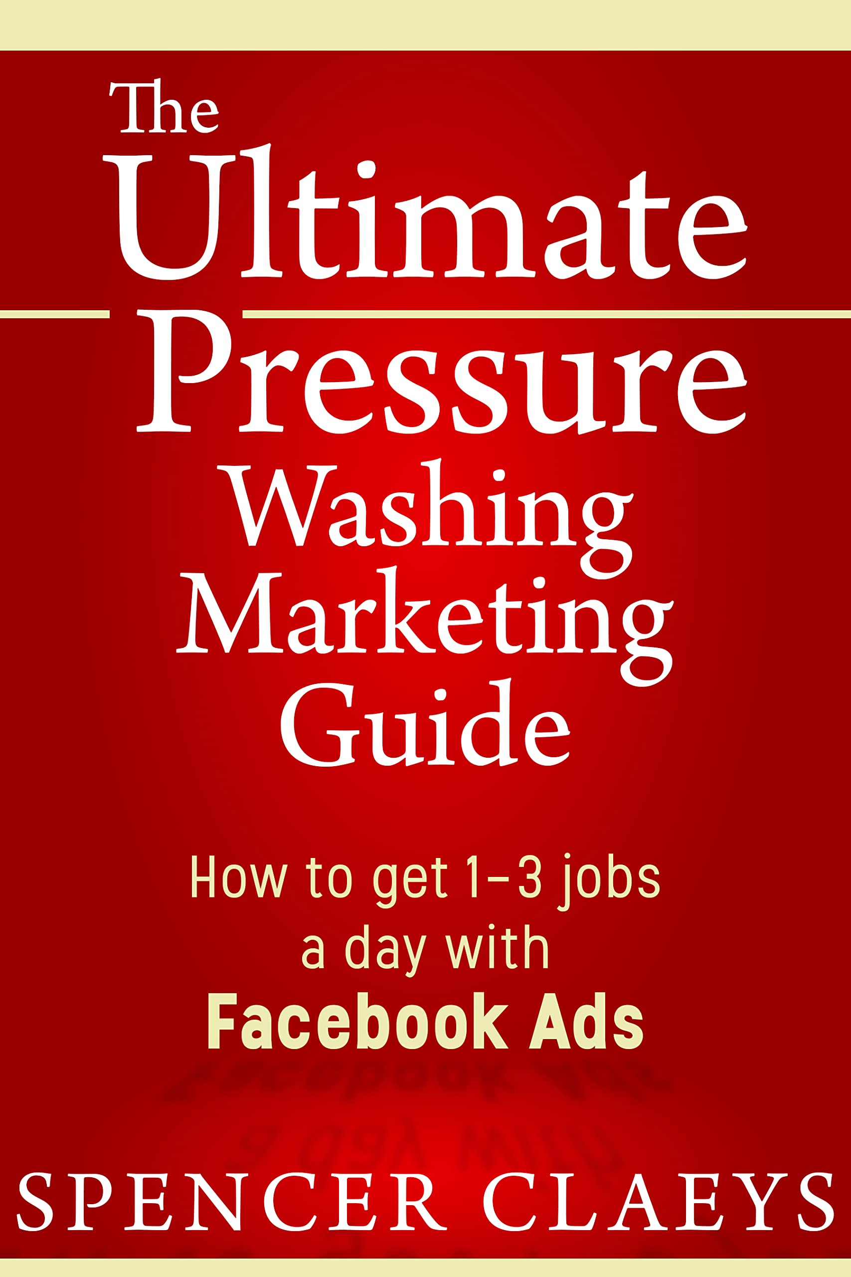 The Ultimate Pressure Washing Marketing Guide: How to get 1-3 clients ...