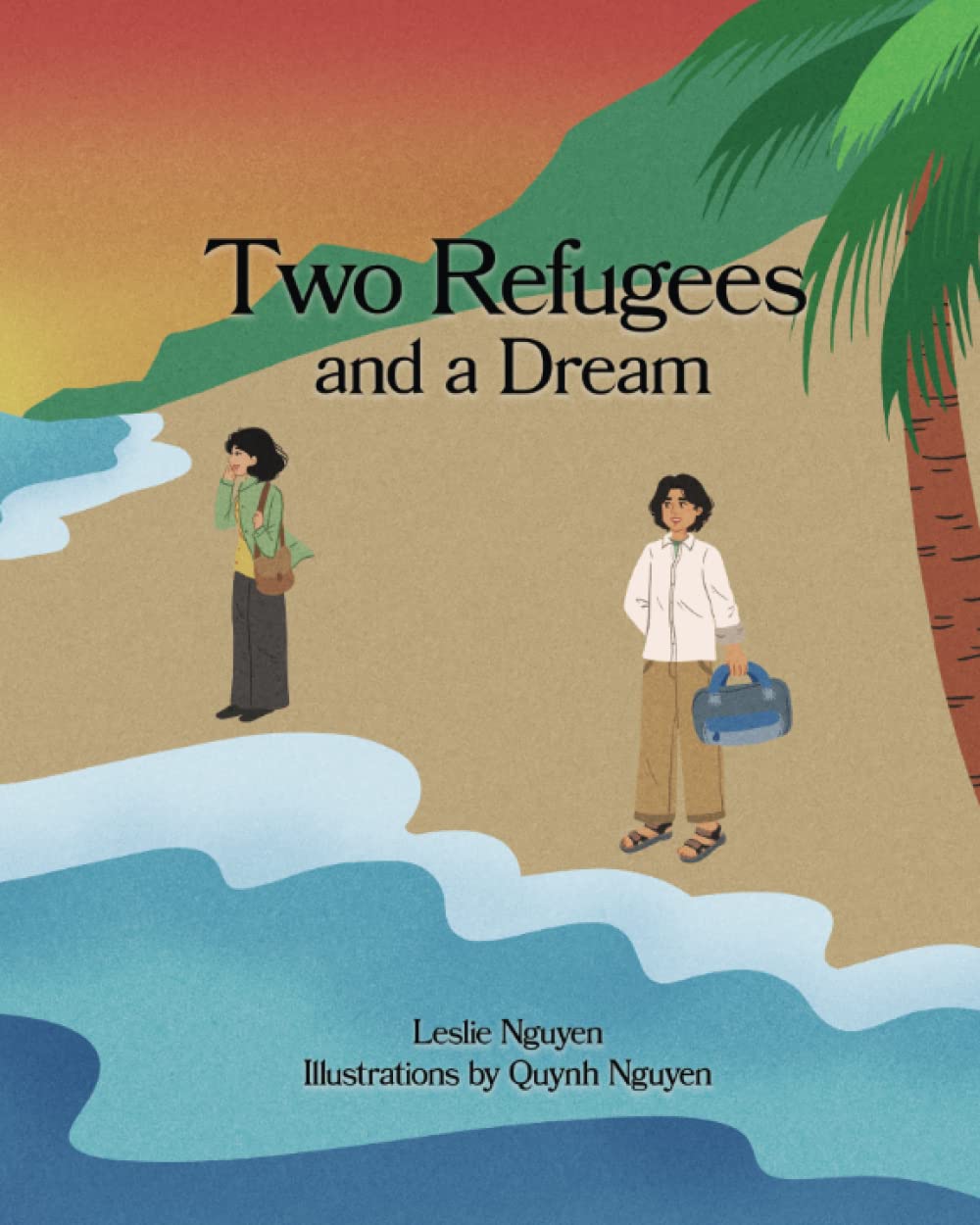 Two Refugees and a Dream by Leslie Nguyen | Goodreads