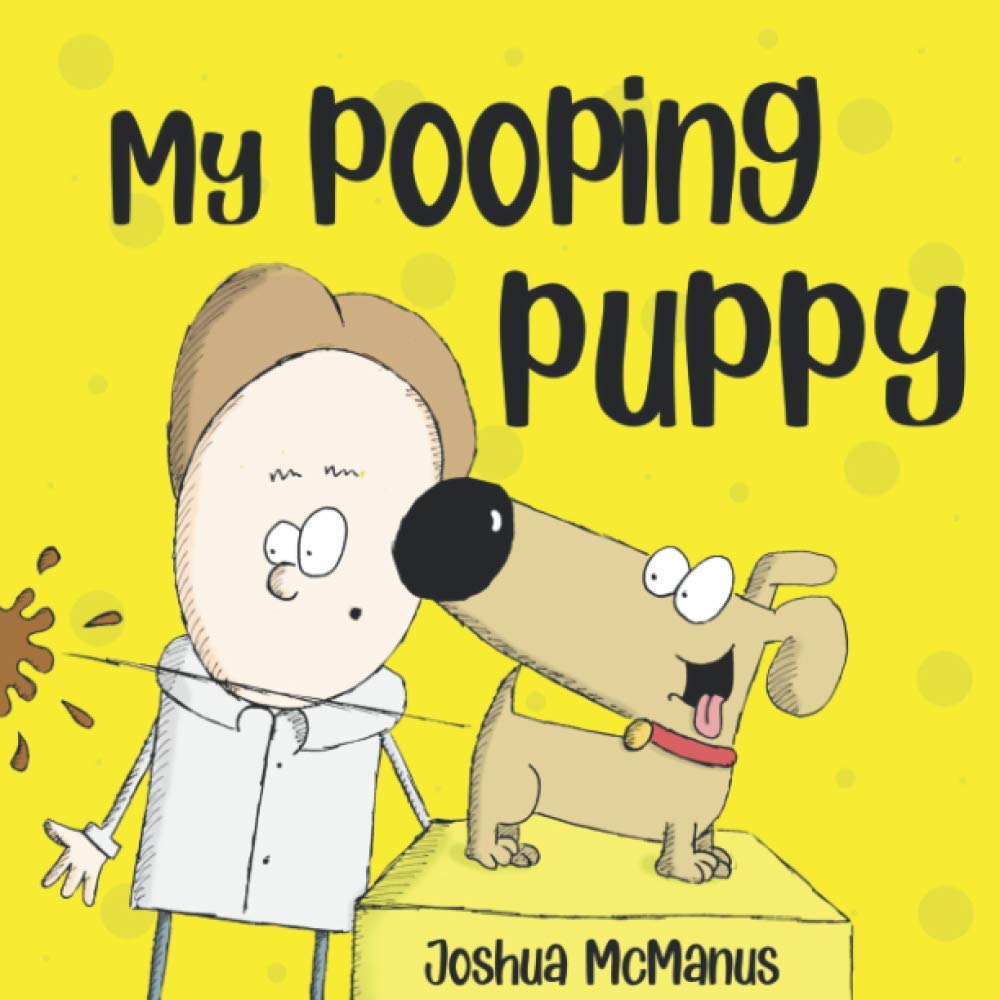 My Pooping Puppy (Giggle-tastic stories) by Joshua McManus | Goodreads