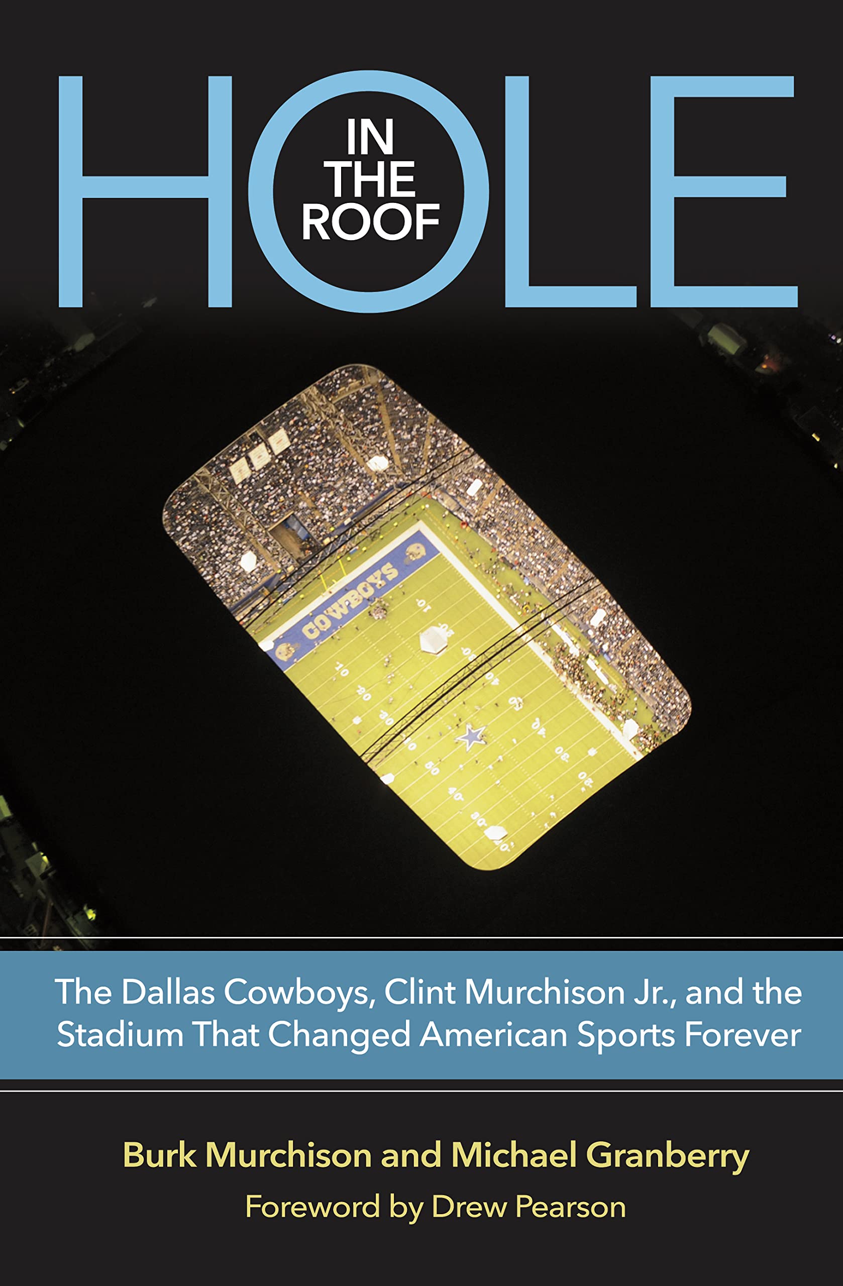 Hole in the Roof: The Dallas Cowboys, Clint Murchison Jr., and the ...